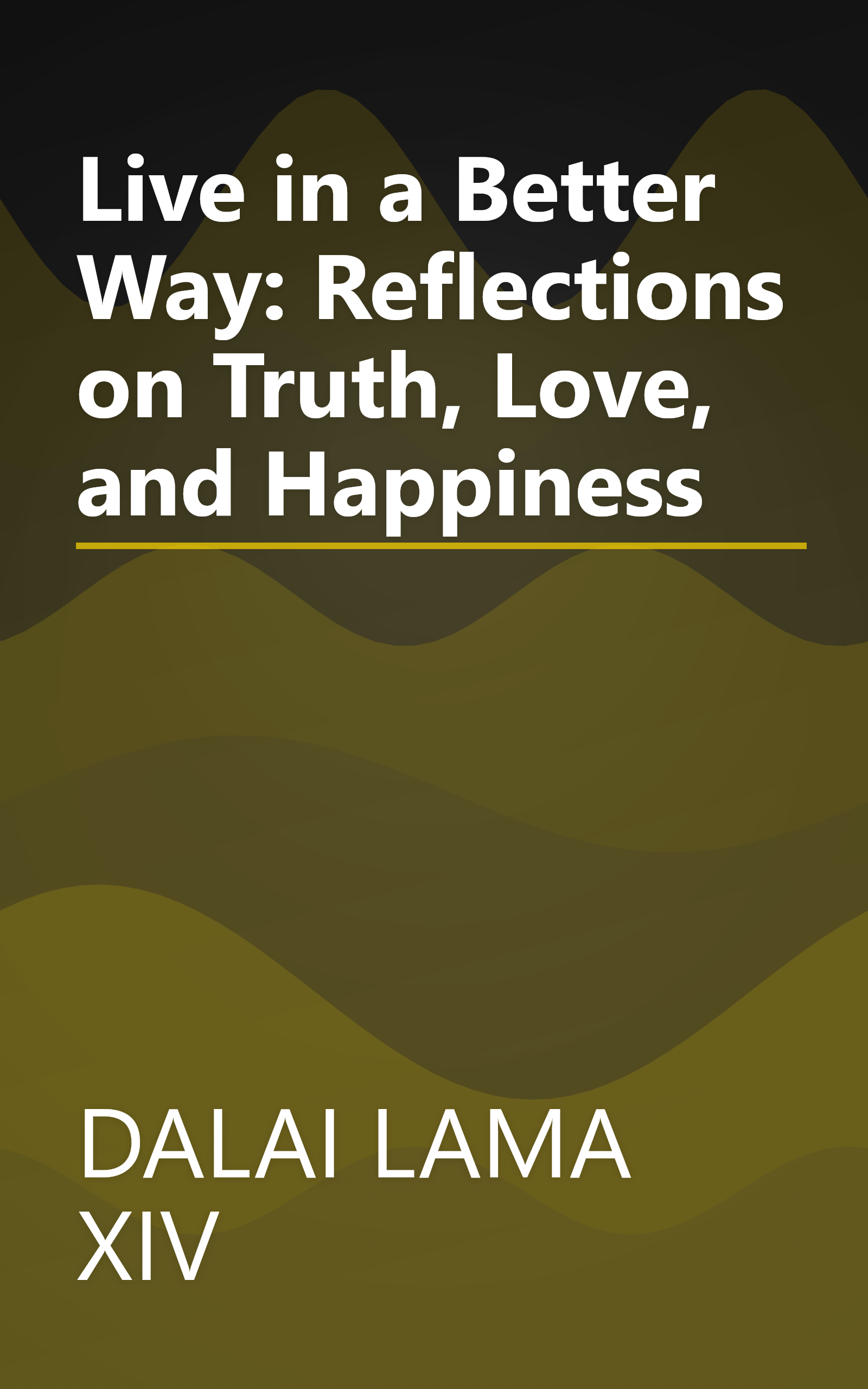 Live in a Better Way: Reflections on Truth, Love, and Happiness book cover