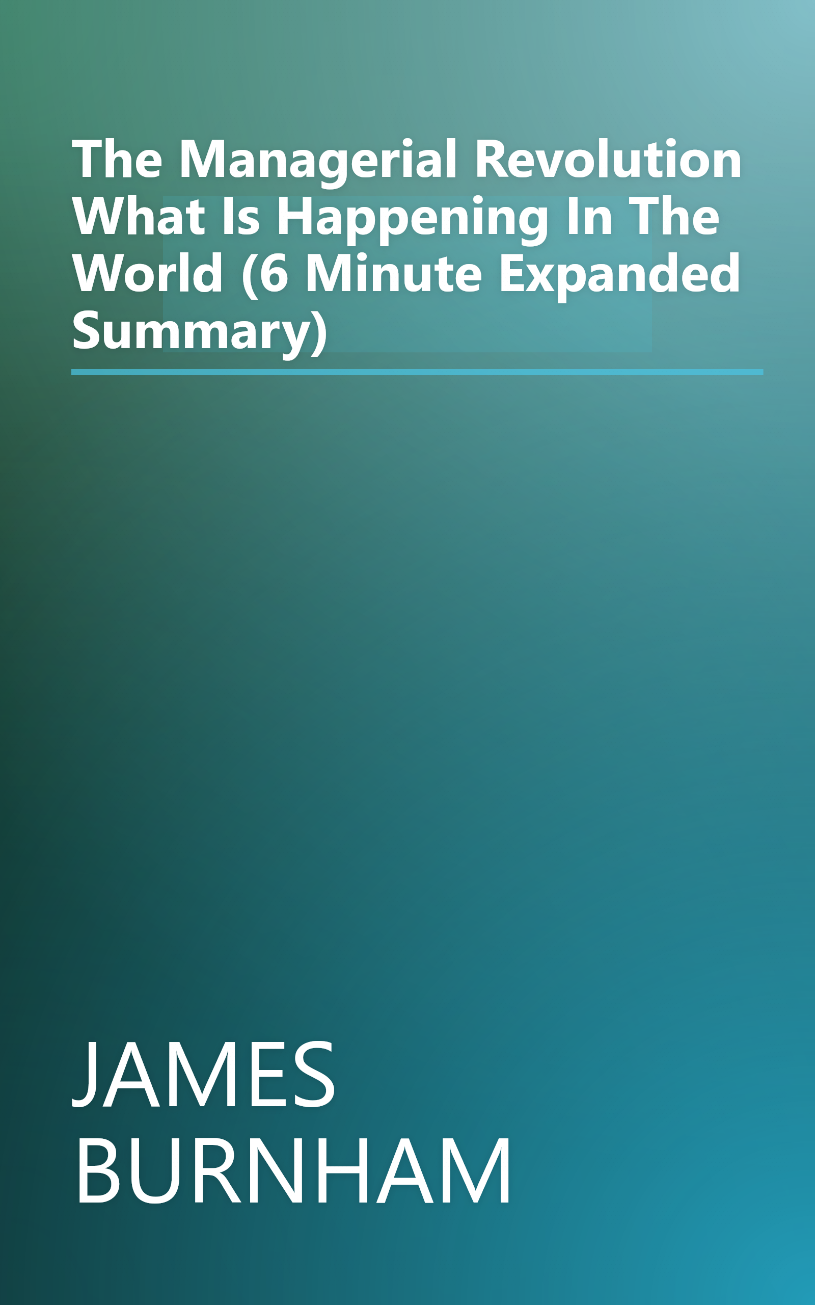 The Managerial Revolution  What Is Happening In The World (6 Minute   Expanded Summary) book cover