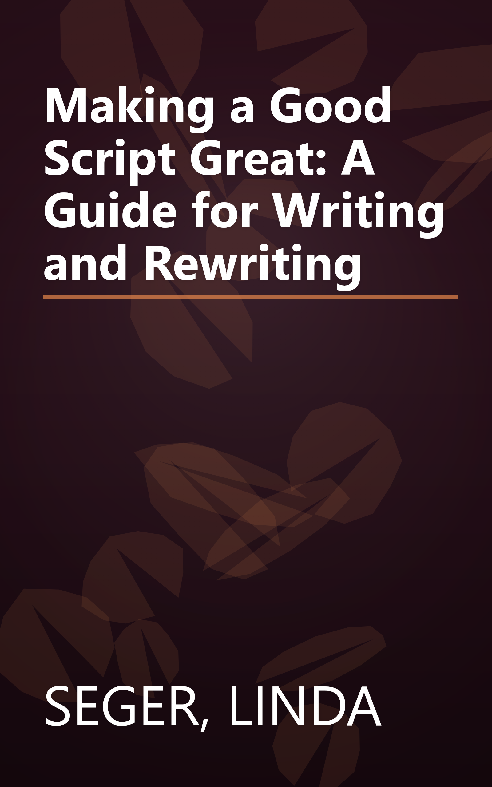 Making a Good Script Great: A Guide for Writing and Rewriting book cover