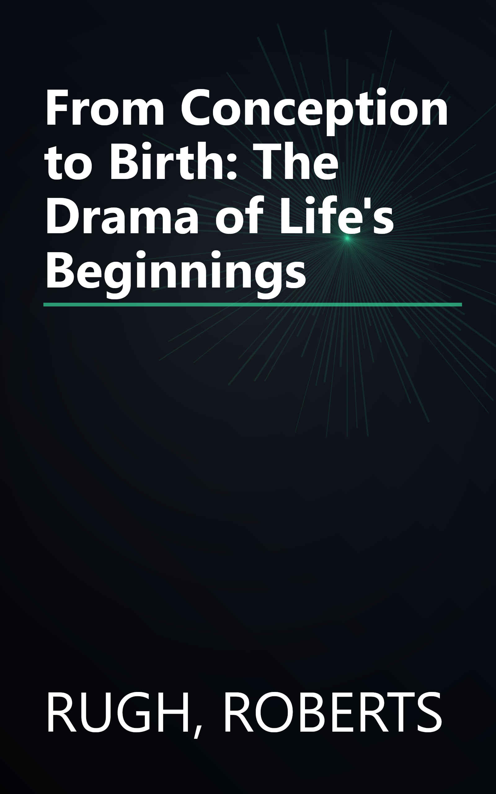 From Conception to Birth: The Drama of Life's Beginnings book cover