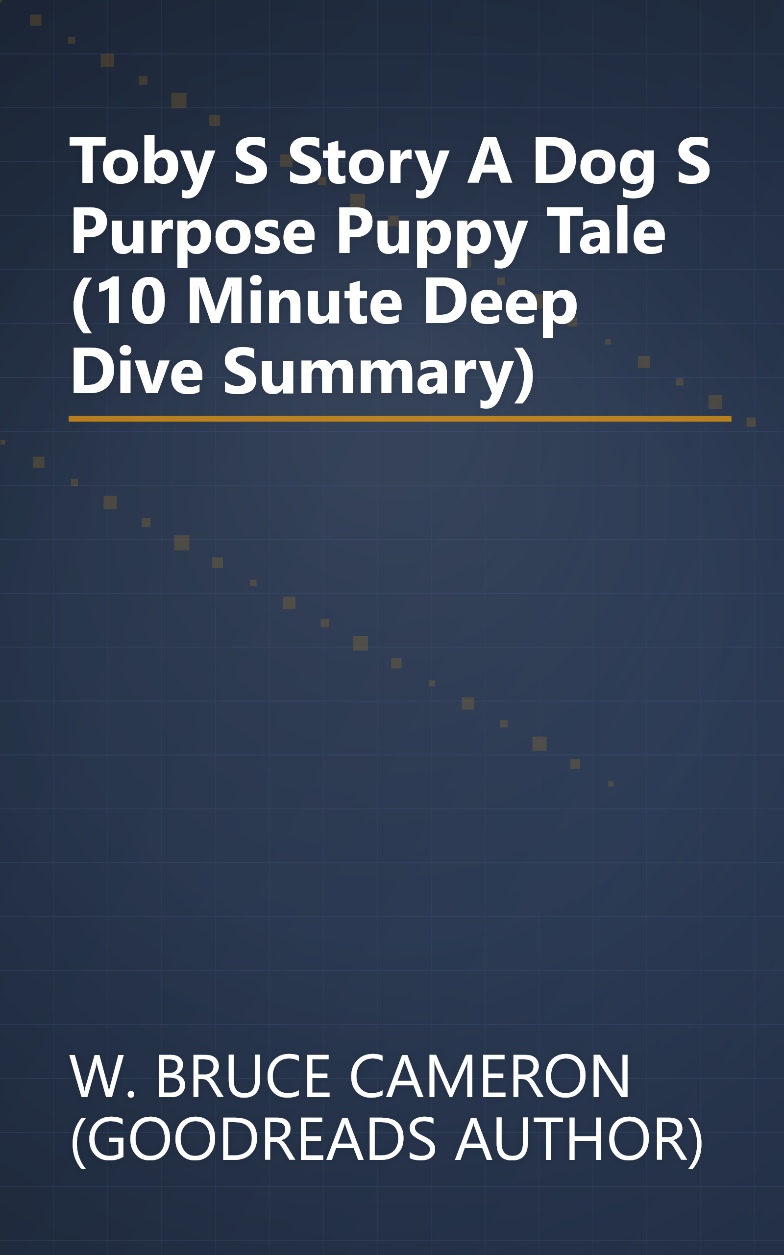 Toby S Story  A Dog S Purpose Puppy Tale (10 Minute   Deep Dive Summary) book cover
