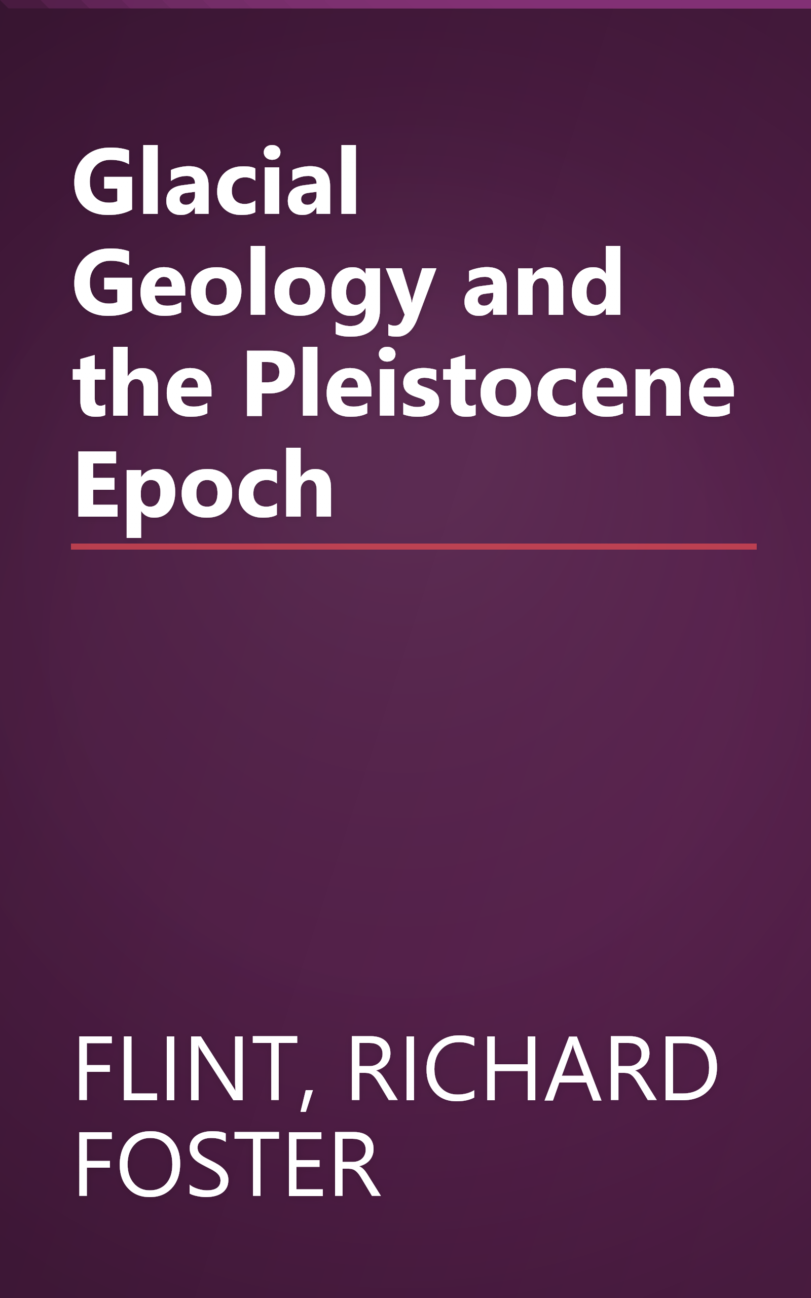 Glacial Geology and the Pleistocene Epoch book cover