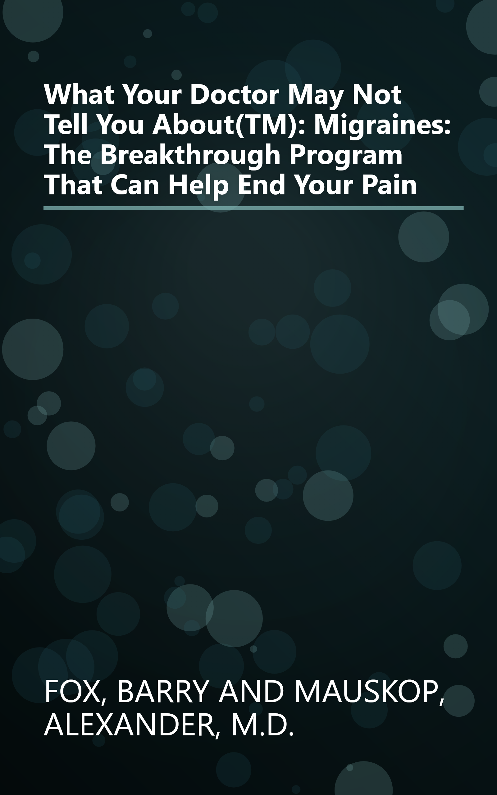 What Your Doctor May Not Tell You About(TM): Migraines: The Breakthrough Program That Can Help End Your Pain book cover