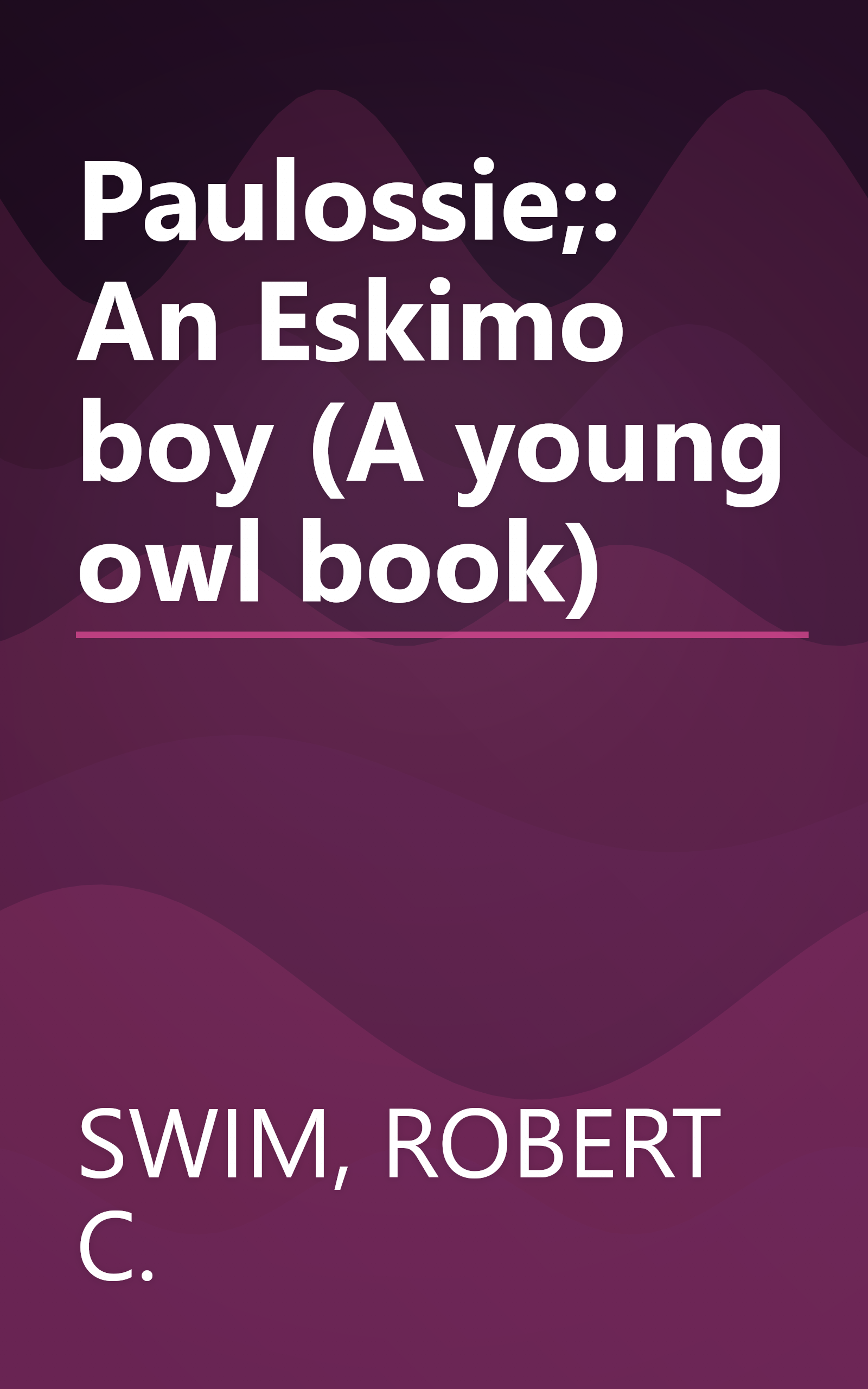 Paulossie;: An Eskimo boy (A young owl book) book cover