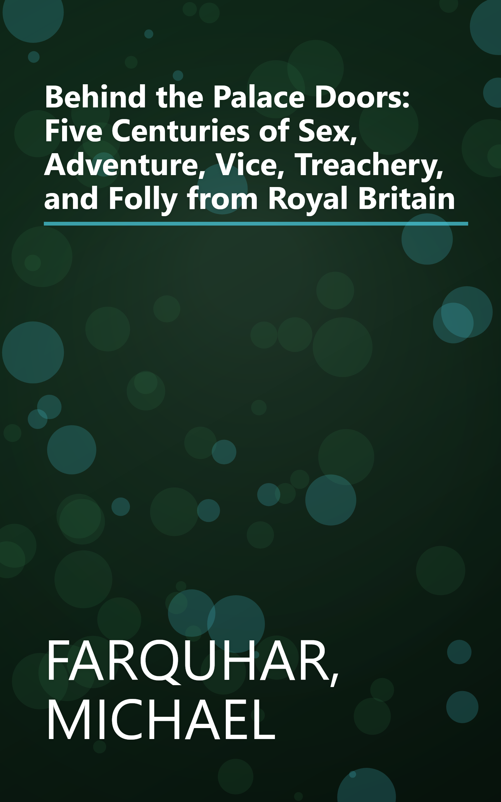 Behind the Palace Doors: Five Centuries of Sex, Adventure, Vice, Treachery, and Folly from Royal Britain book cover