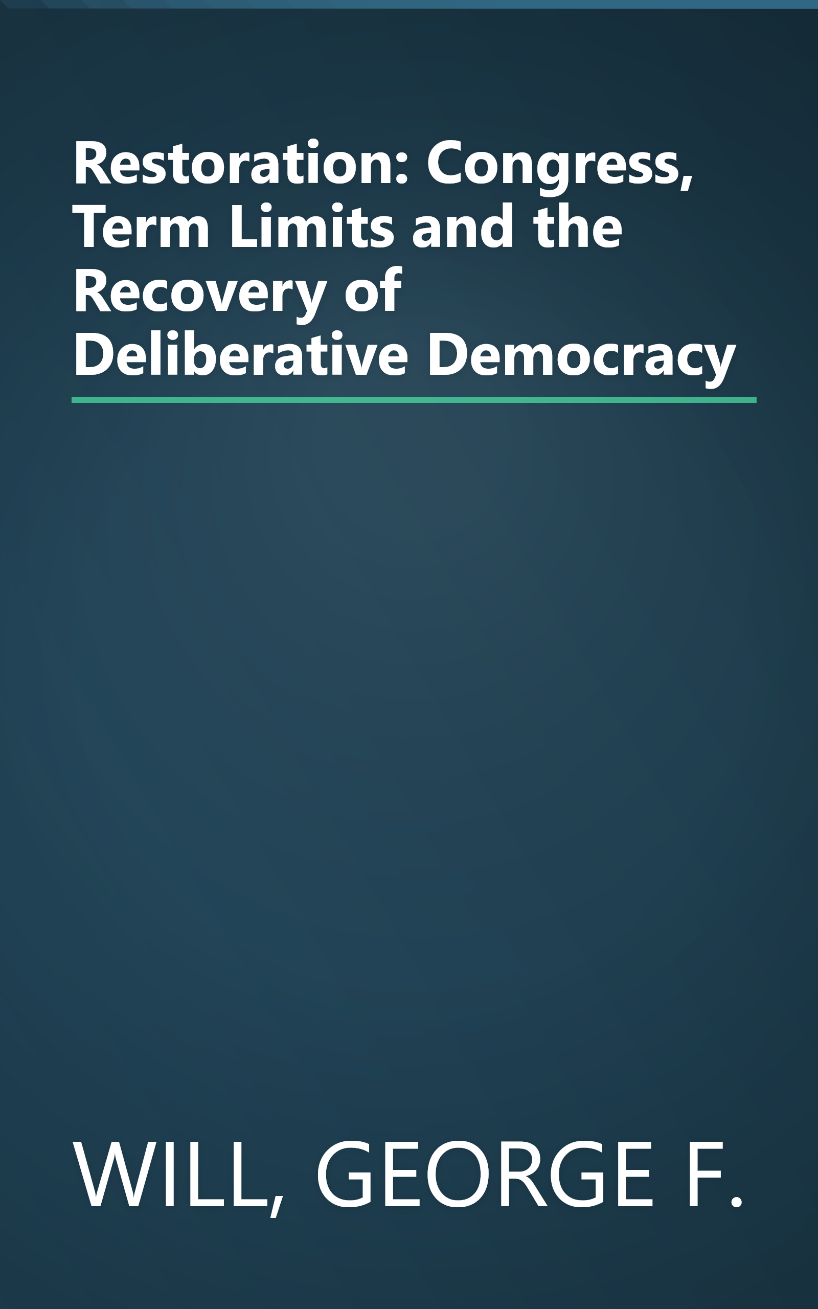 Restoration: Congress, Term Limits and the Recovery of Deliberative Democracy book cover