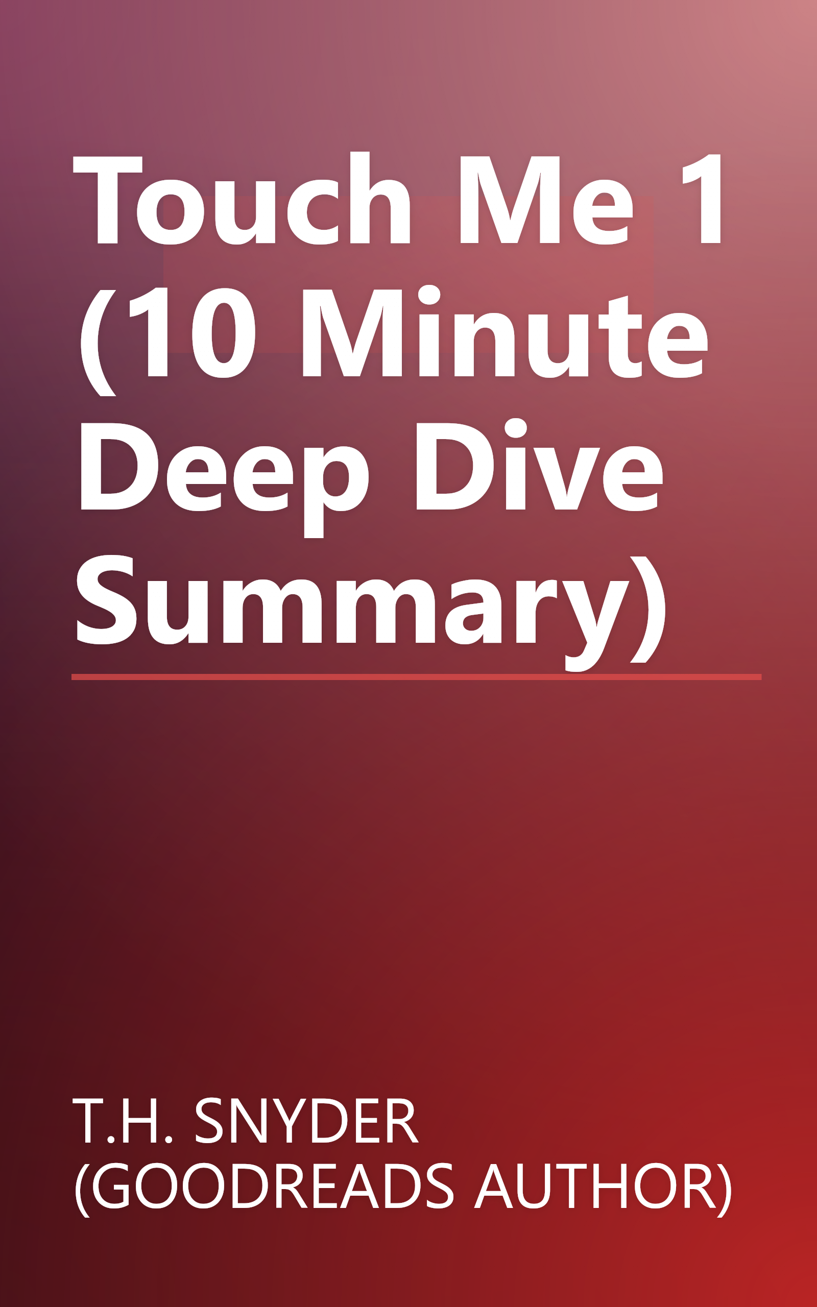 Touch Me 1 (10 Minute   Deep Dive Summary) book cover