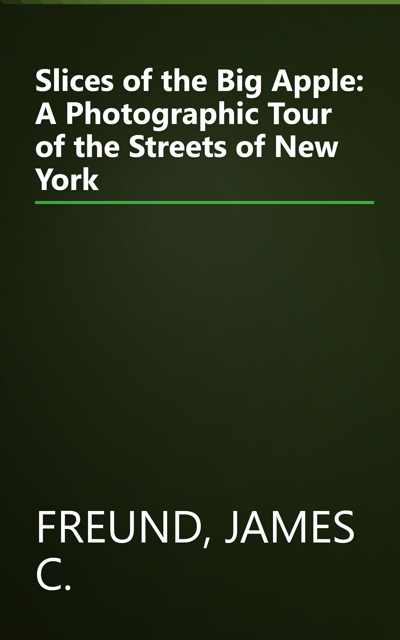 Slices of the Big Apple: A Photographic Tour of the Streets of New York book cover