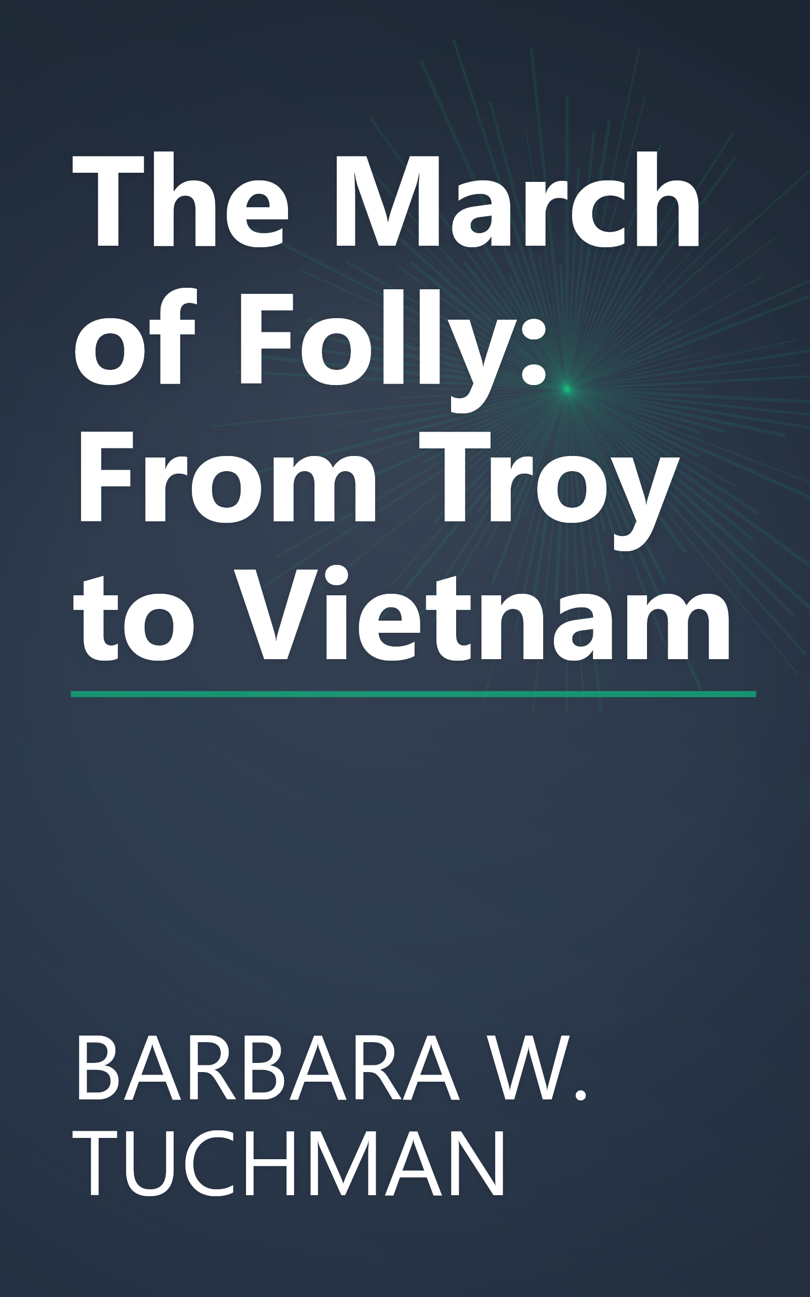 The March of Folly: From Troy to Vietnam book cover