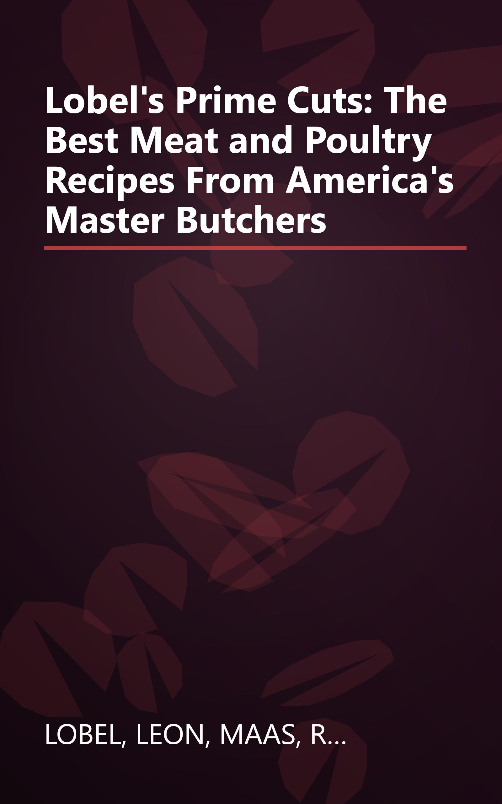 Lobel's Prime Cuts: The Best Meat and Poultry Recipes From America's Master Butchers book cover