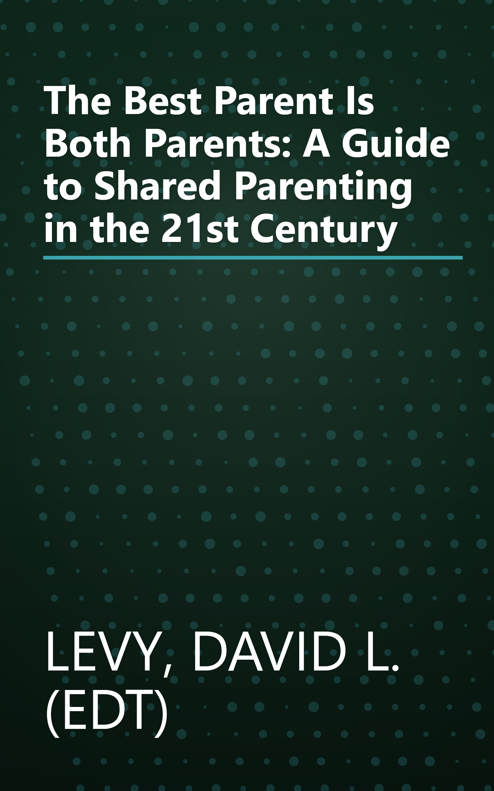 The Best Parent Is Both Parents: A Guide to Shared Parenting in the 21st Century book cover