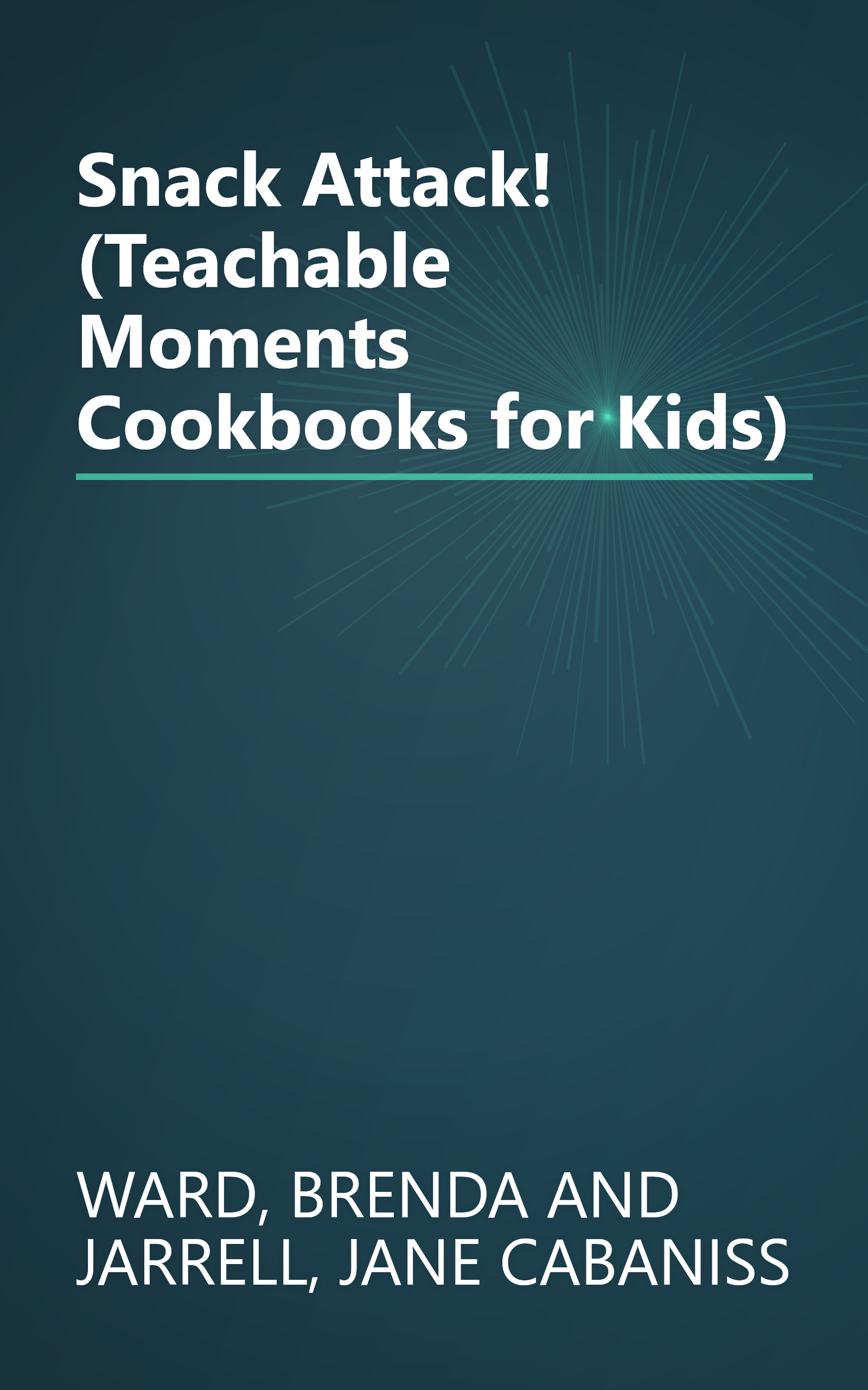 Snack Attack! (Teachable Moments Cookbooks for Kids) book cover