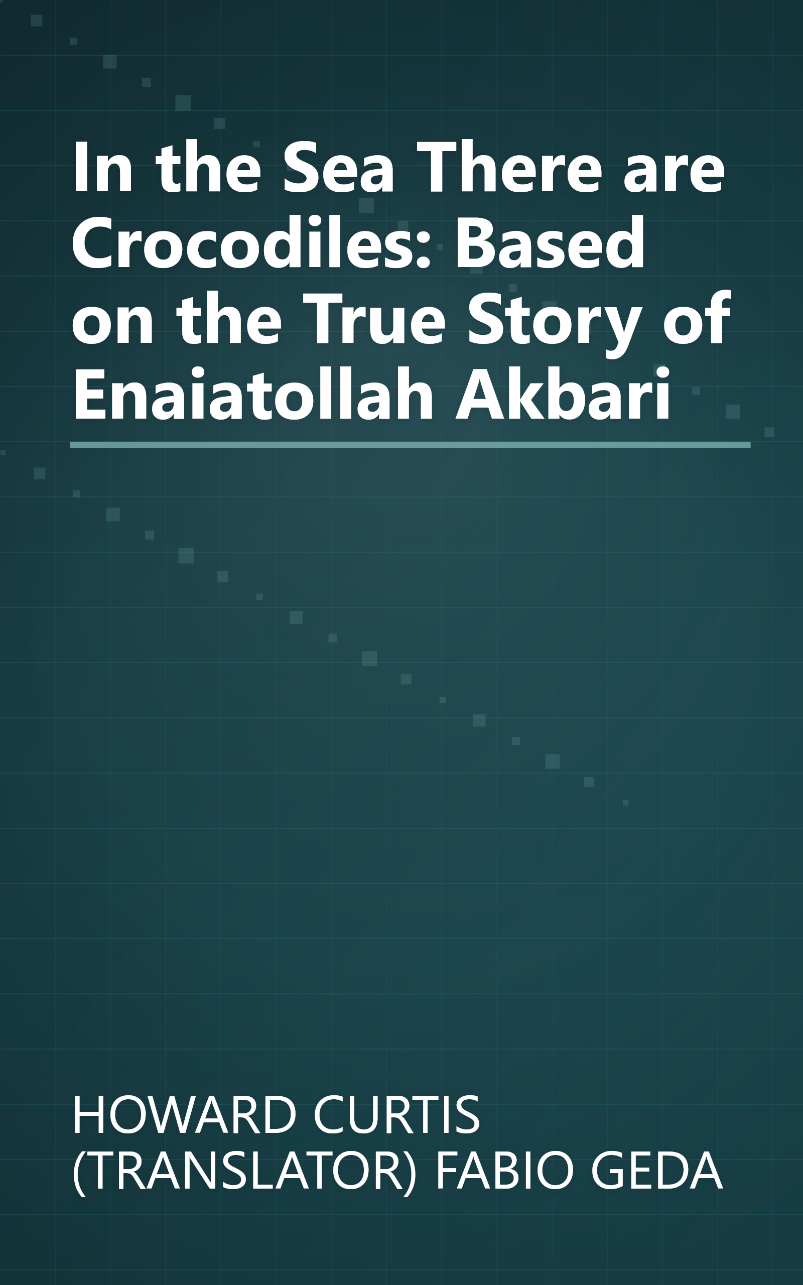 In the Sea There are Crocodiles: Based on the True Story of Enaiatollah Akbari book cover
