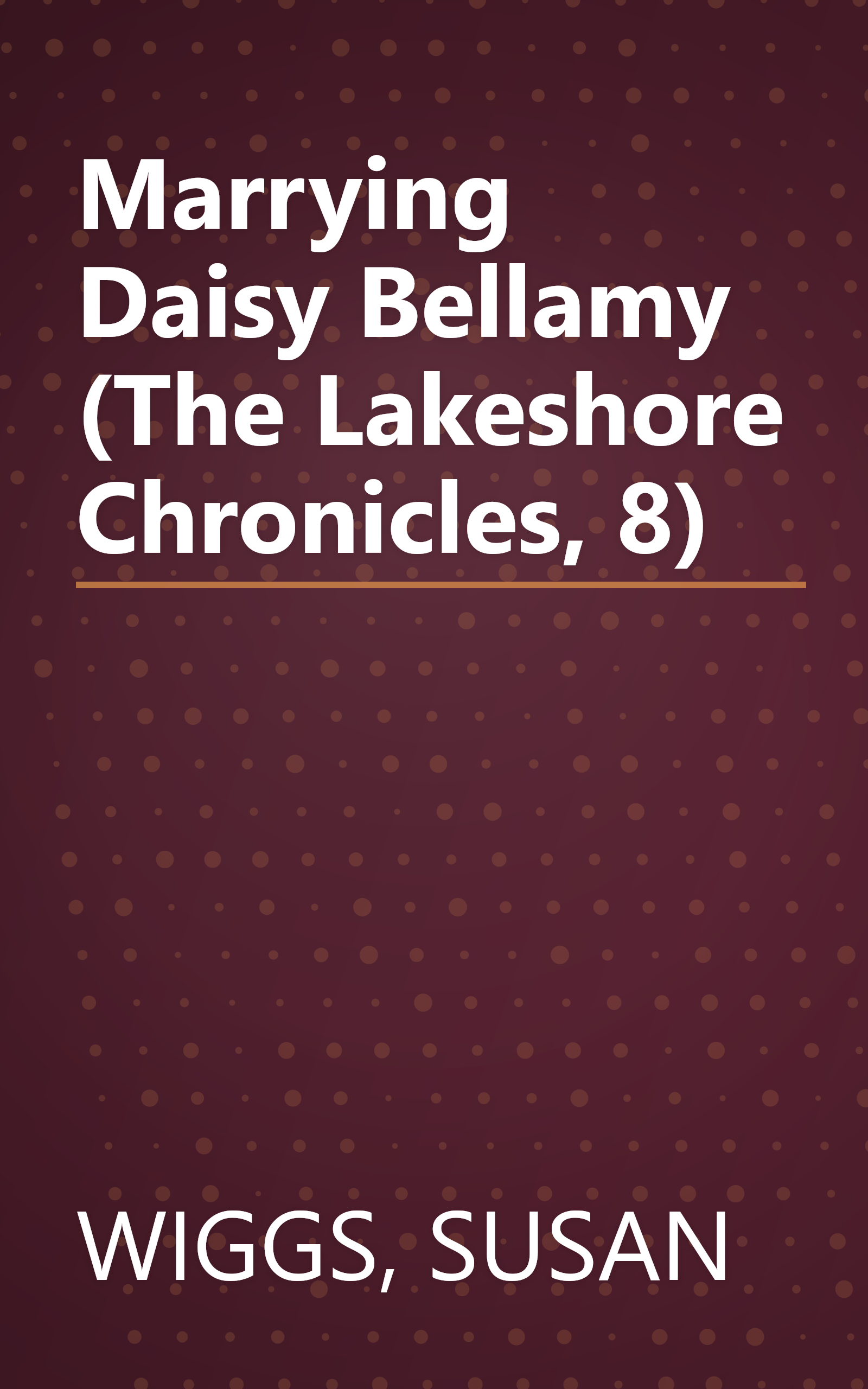 Marrying Daisy Bellamy (The Lakeshore Chronicles, 8) book cover