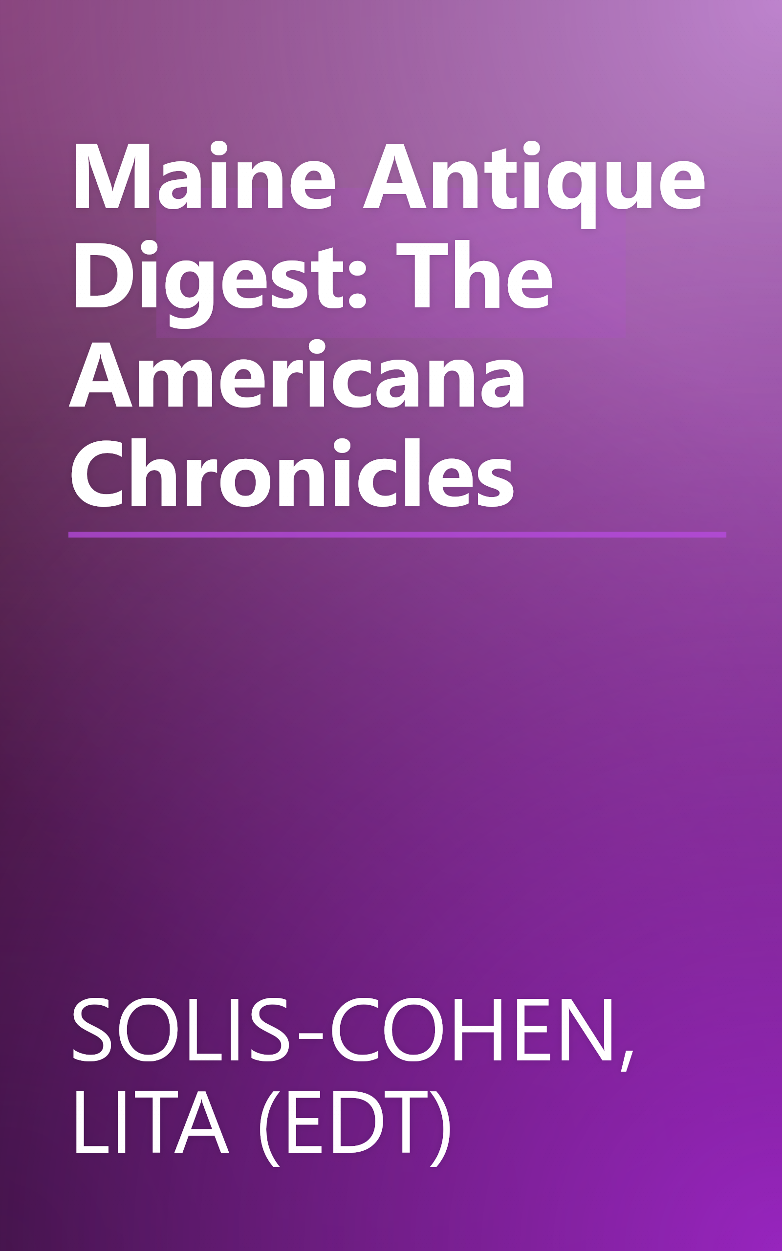 Maine Antique Digest: The Americana Chronicles book cover