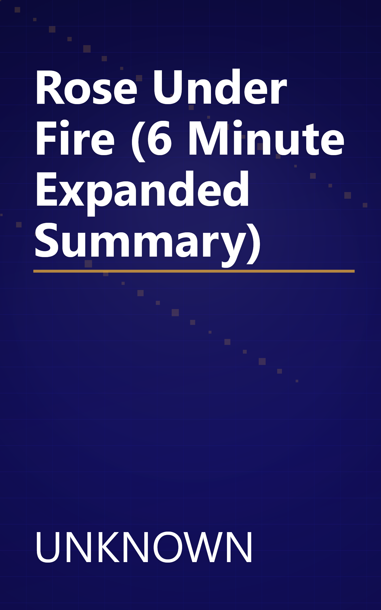 Rose Under Fire (6 Minute   Expanded Summary) book cover