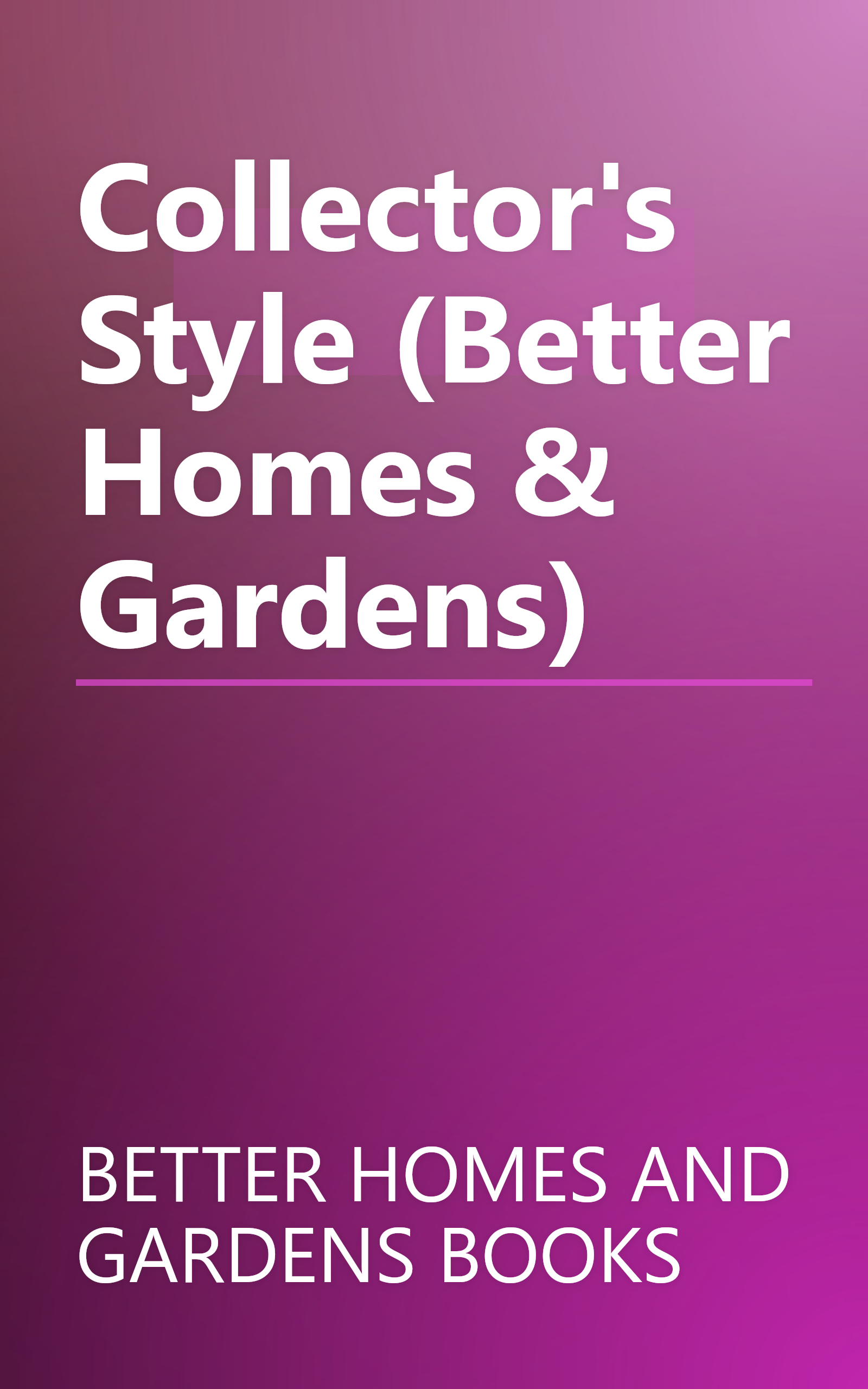 Collector's Style (Better Homes & Gardens) book cover