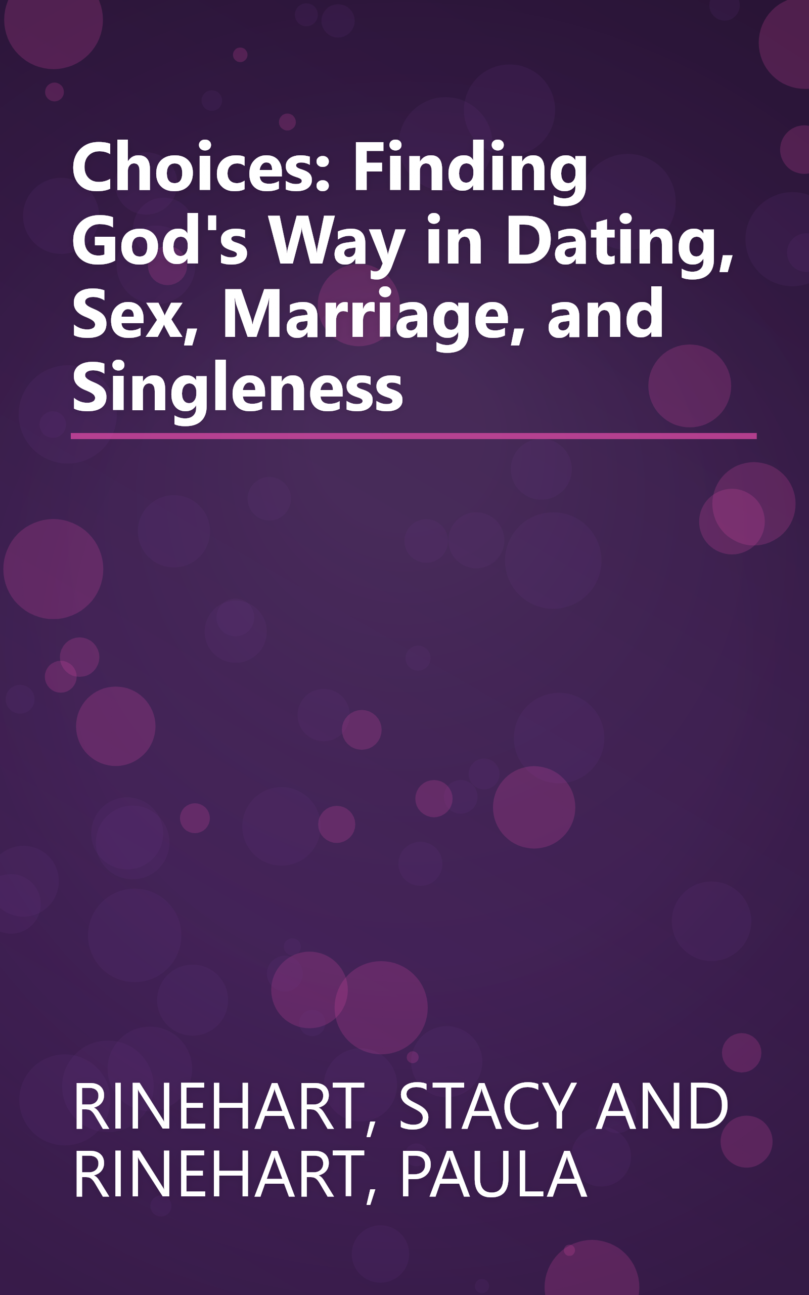 Choices: Finding God's Way in Dating, Sex, Marriage, and Singleness book cover