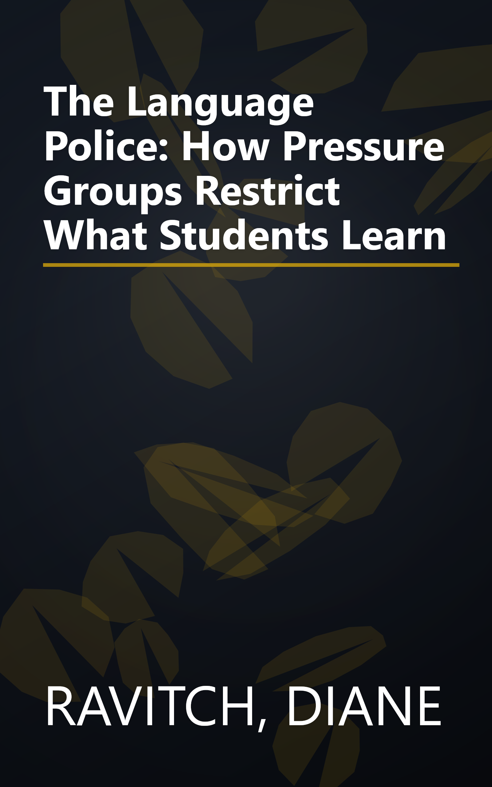 The Language Police: How Pressure Groups Restrict What Students Learn book cover