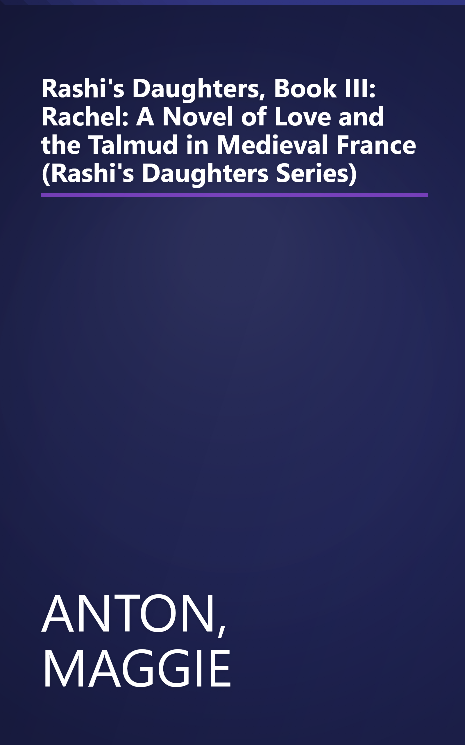 Rashi's Daughters, Book III: Rachel: A Novel of Love and the Talmud in Medieval France (Rashi's Daughters Series) book cover