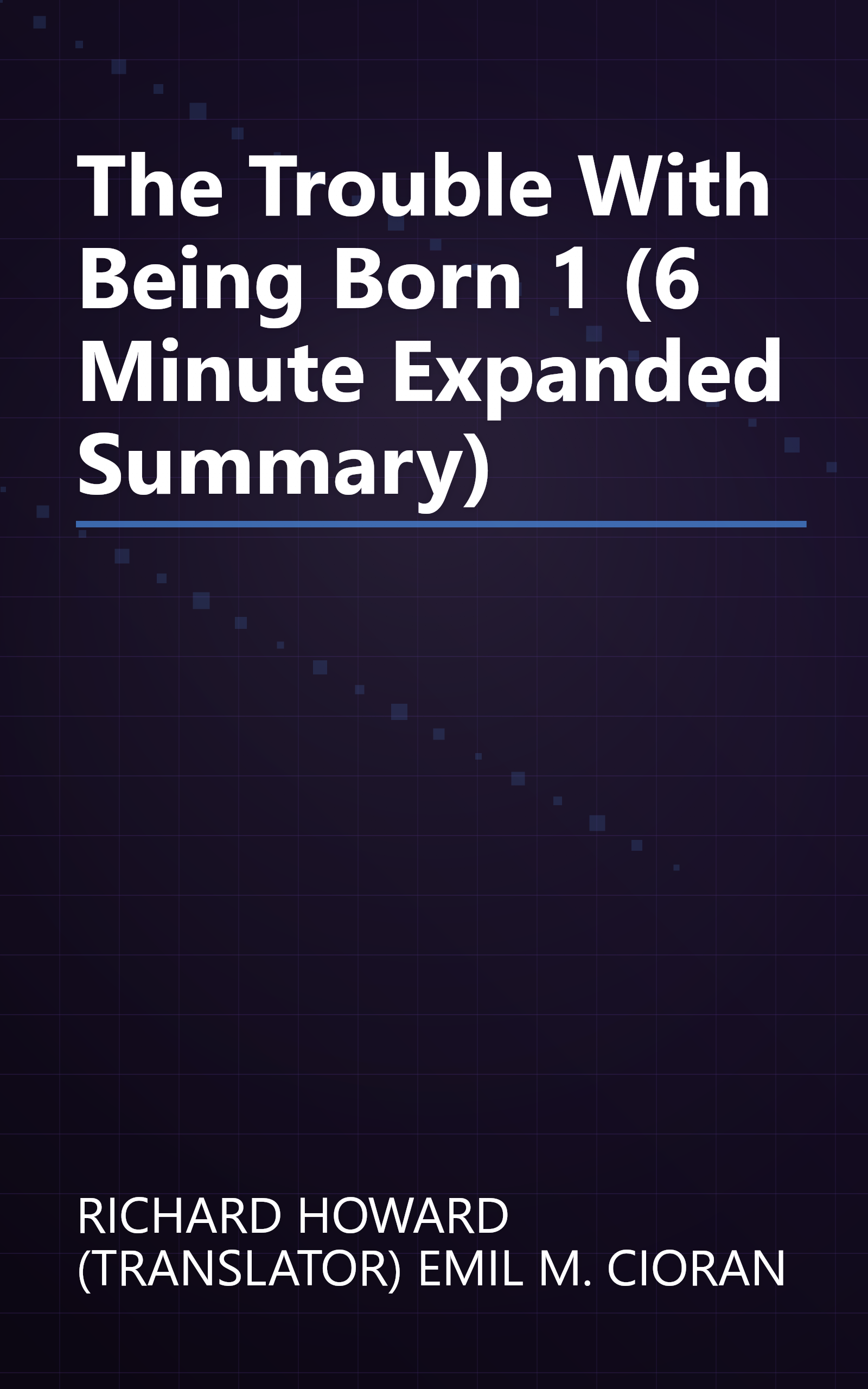 The Trouble With Being Born 1 (6 Minute   Expanded Summary) book cover