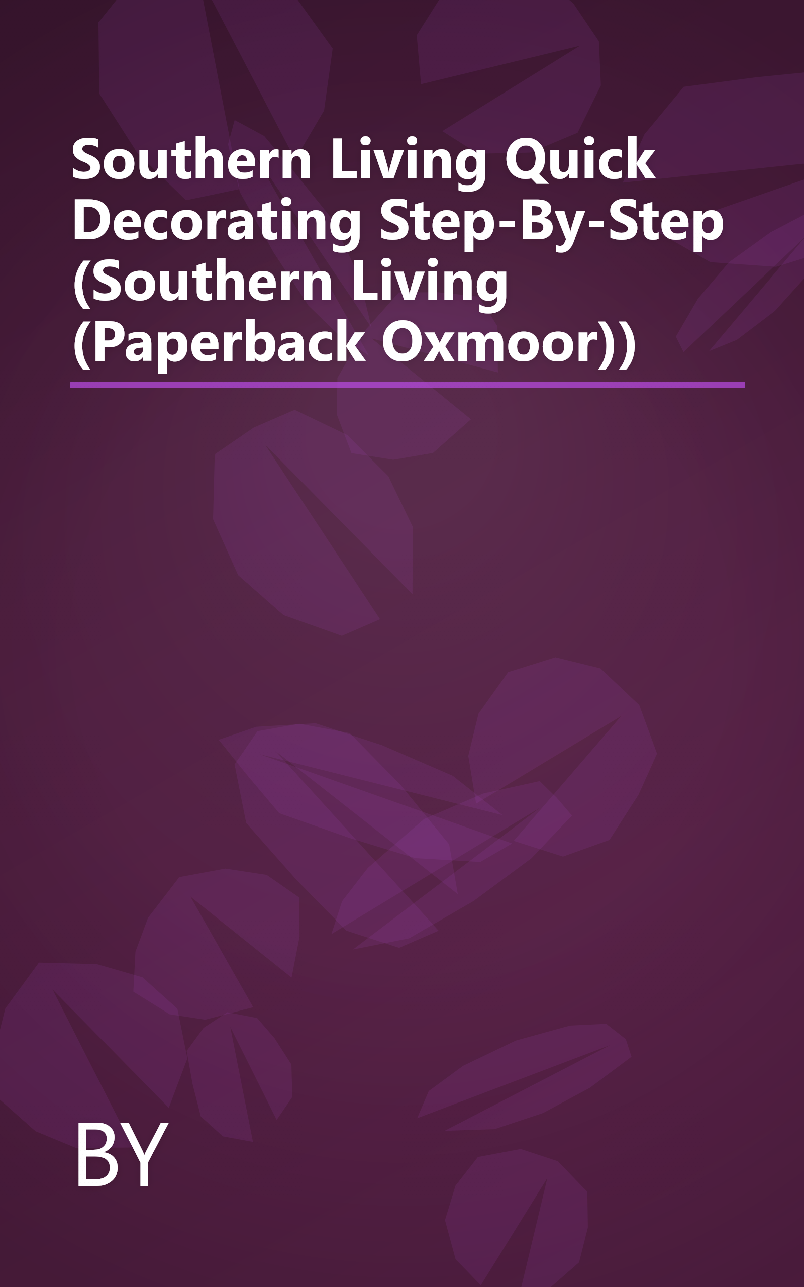 Southern Living Quick Decorating Step-By-Step (Southern Living (Paperback Oxmoor)) book cover