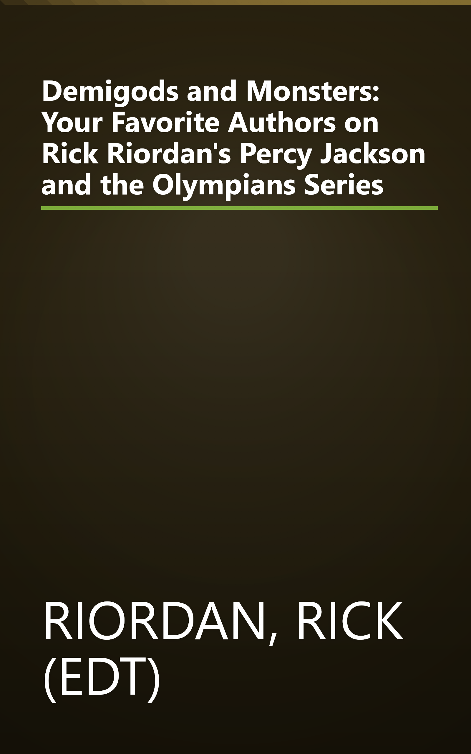 Demigods and Monsters: Your Favorite Authors on Rick Riordan's Percy Jackson and the Olympians Series book cover