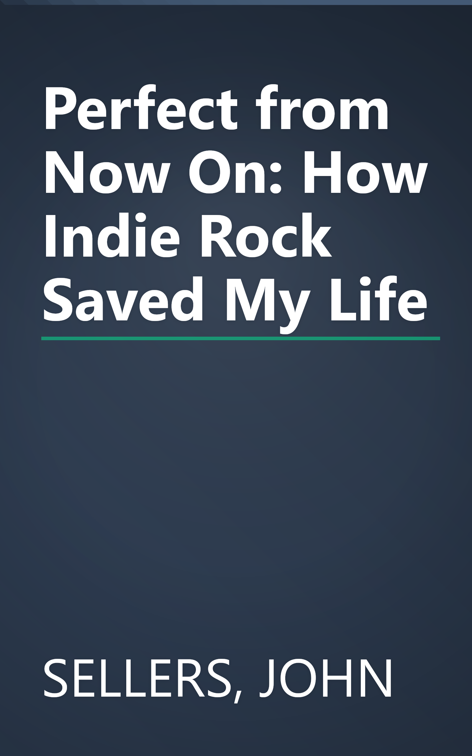 Perfect from Now On: How Indie Rock Saved My Life book cover