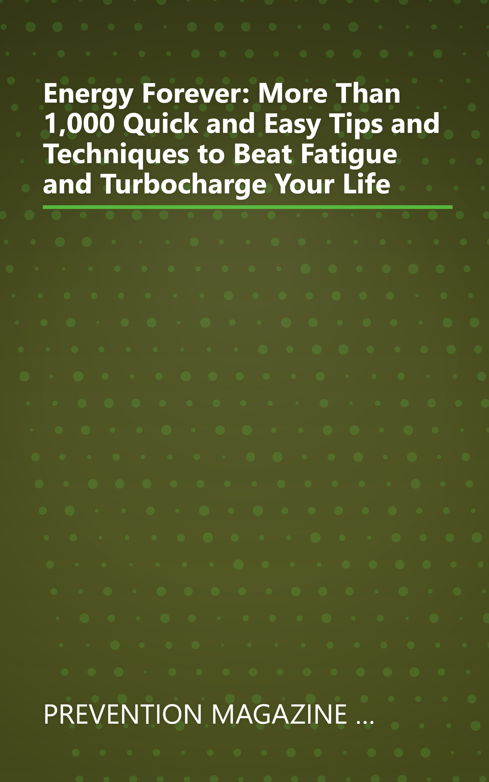 Energy Forever: More Than 1,000 Quick and Easy Tips and Techniques to Beat Fatigue and Turbocharge Your Life book cover