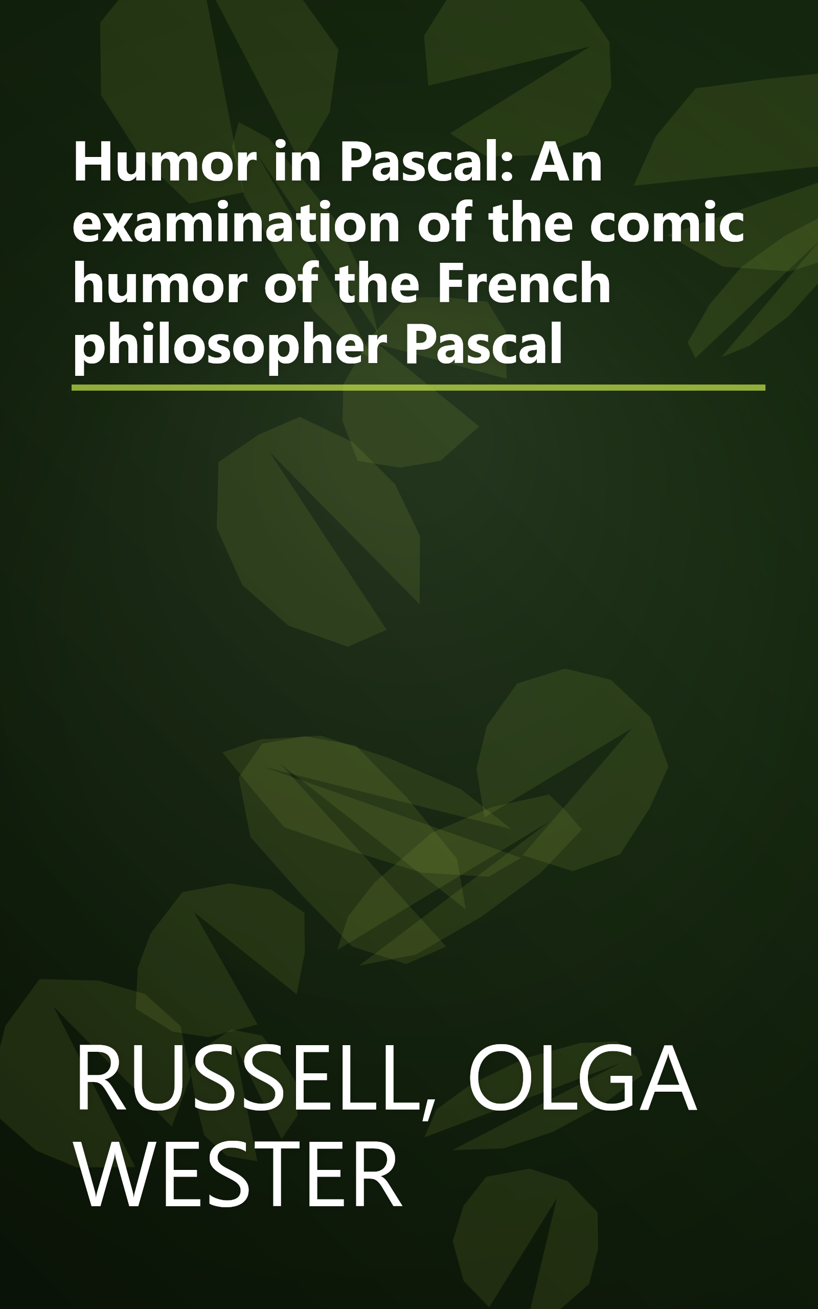 Humor in Pascal: An examination of the comic humor of the French philosopher Pascal book cover