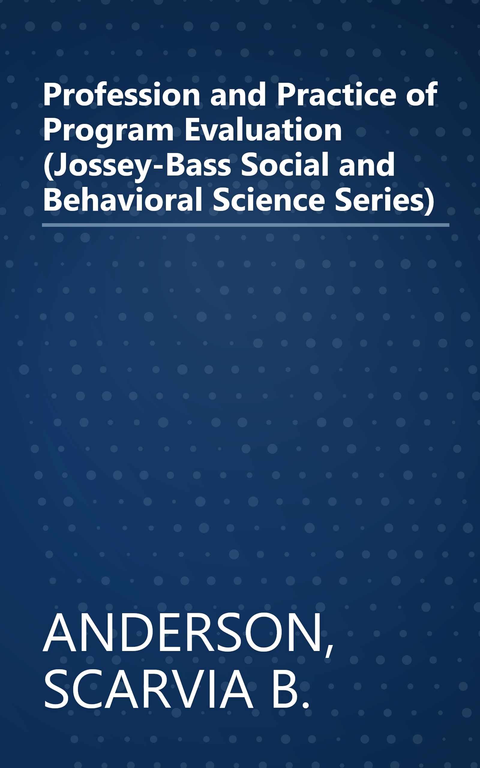 Profession and Practice of Program Evaluation (Jossey-Bass Social and Behavioral Science Series) book cover