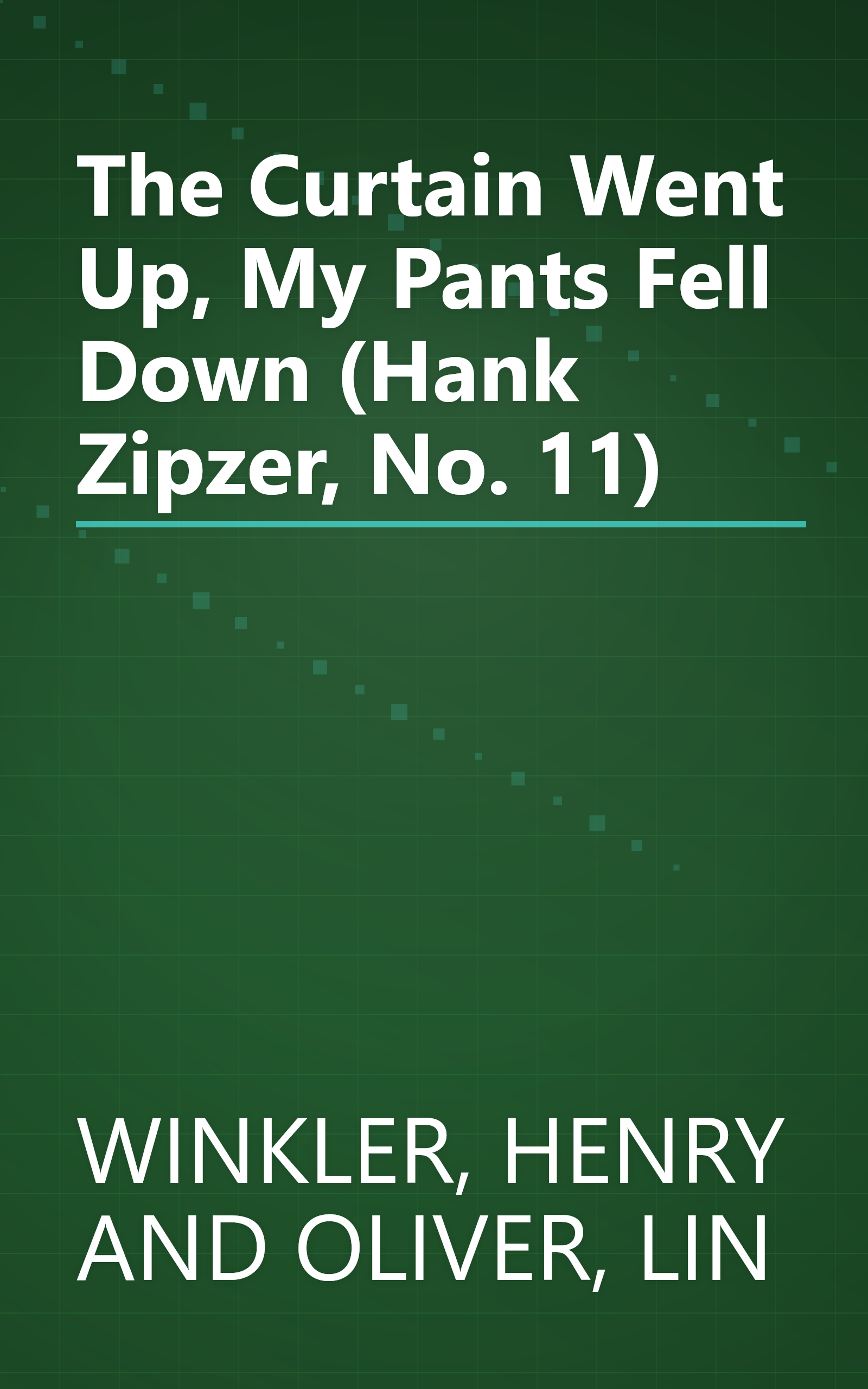 The Curtain Went Up, My Pants Fell Down (Hank Zipzer, No. 11) book cover
