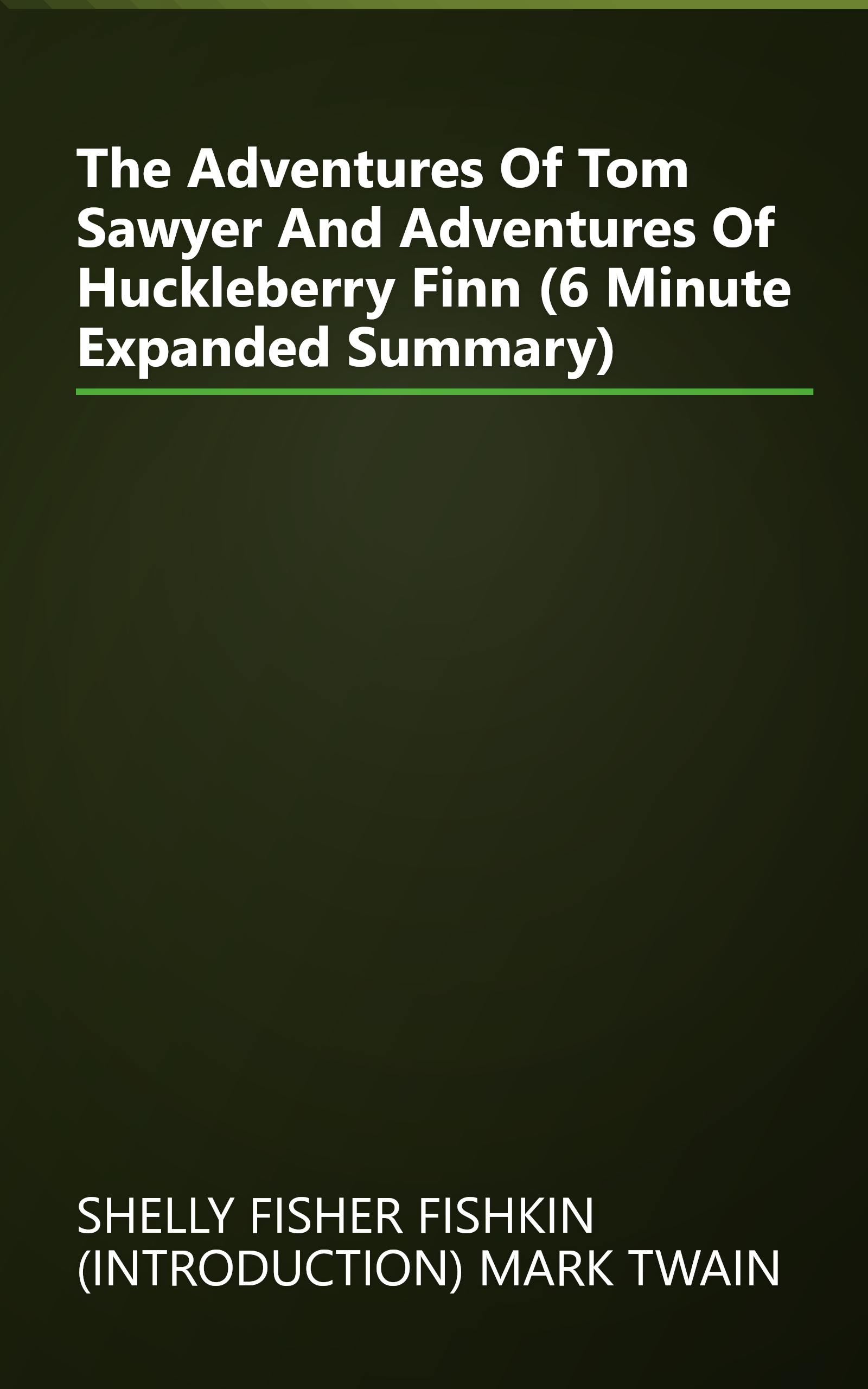 The Adventures Of Tom Sawyer And Adventures Of Huckleberry Finn (6 Minute   Expanded Summary) book cover