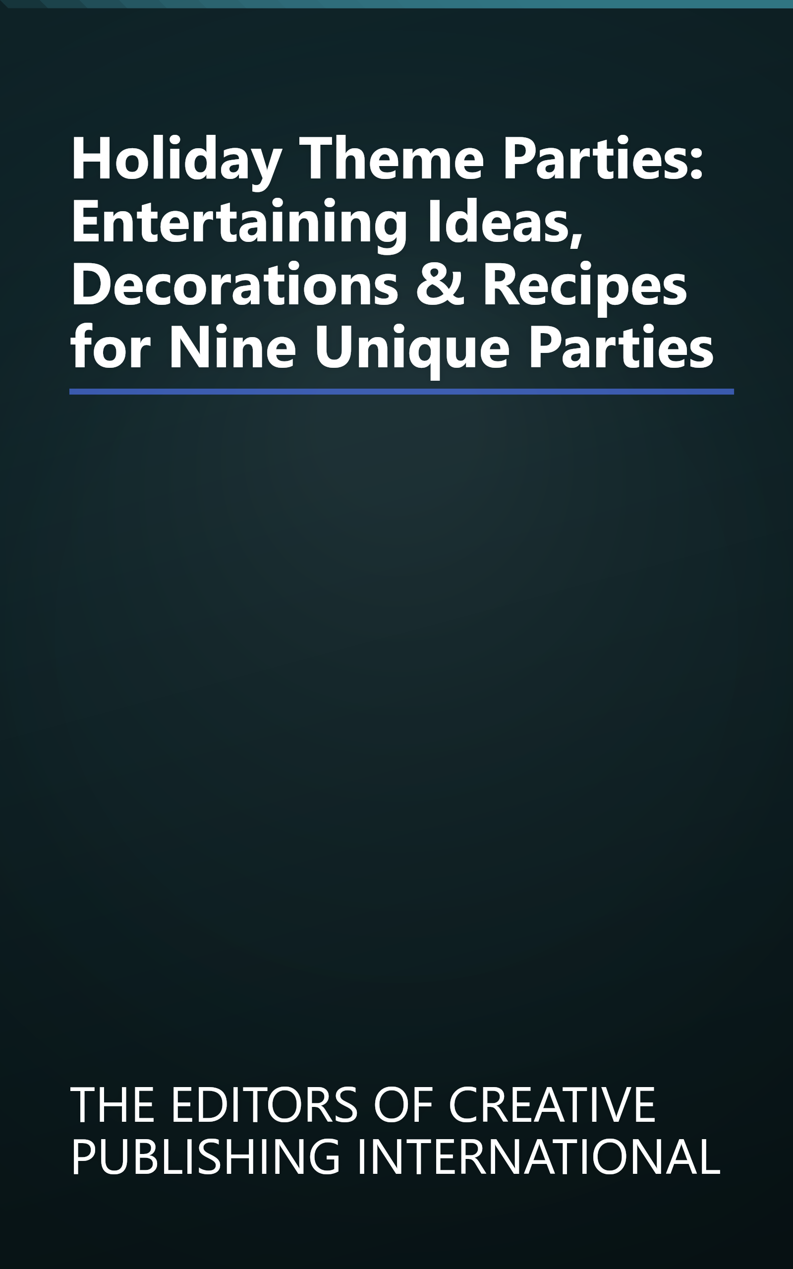 Holiday Theme Parties: Entertaining Ideas, Decorations & Recipes for Nine Unique Parties book cover