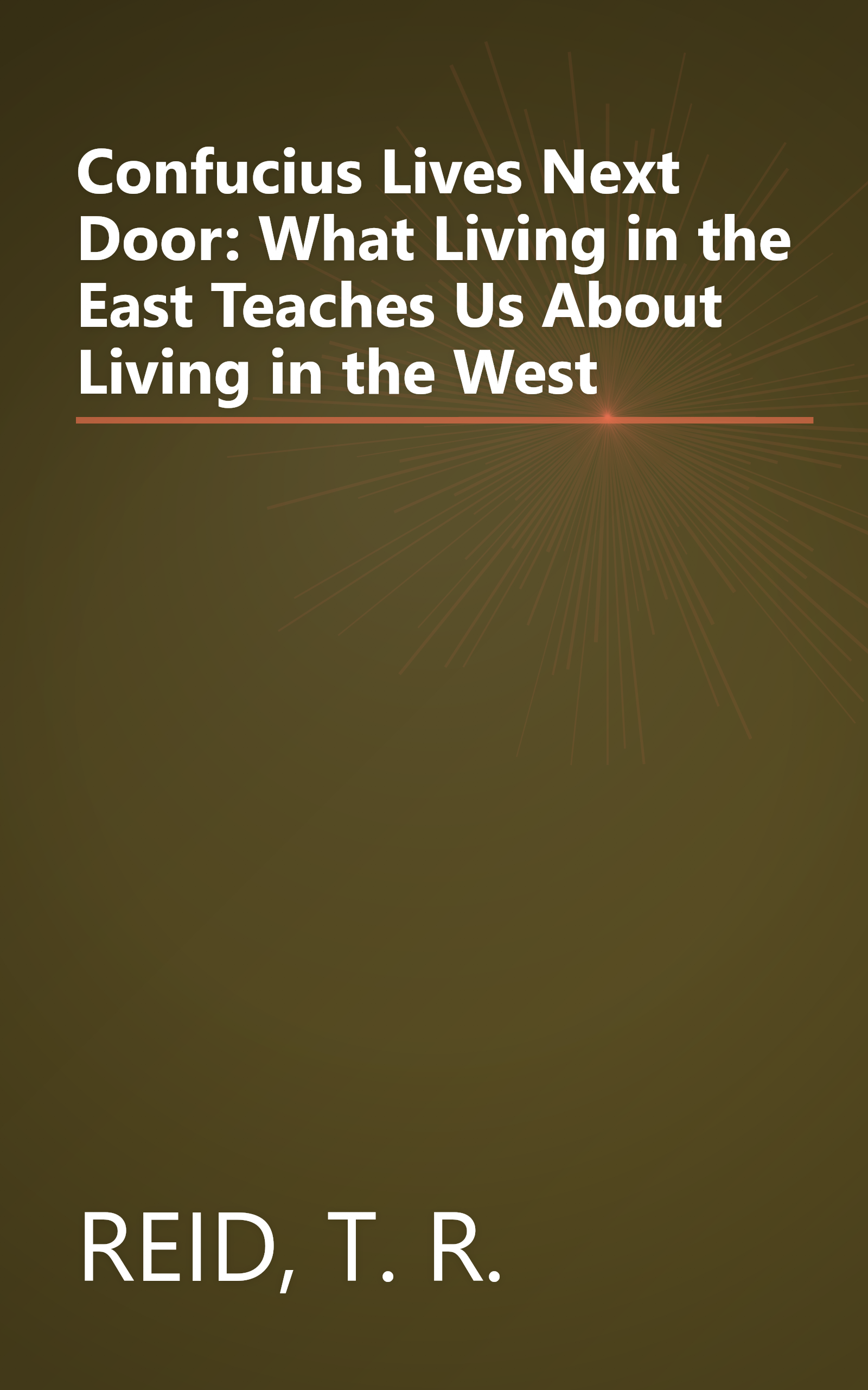 Confucius Lives Next Door: What Living in the East Teaches Us About Living in the West book cover