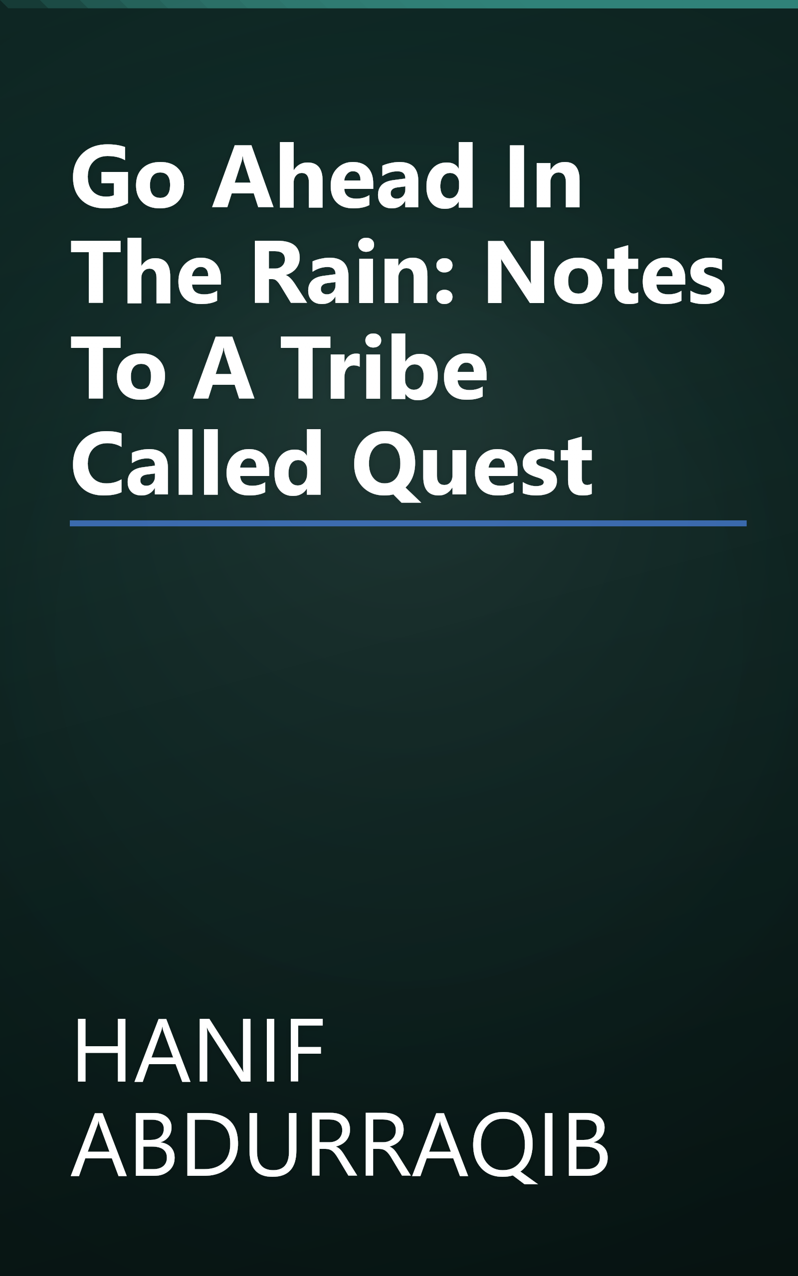 Go Ahead In The Rain: Notes To A Tribe Called Quest book cover