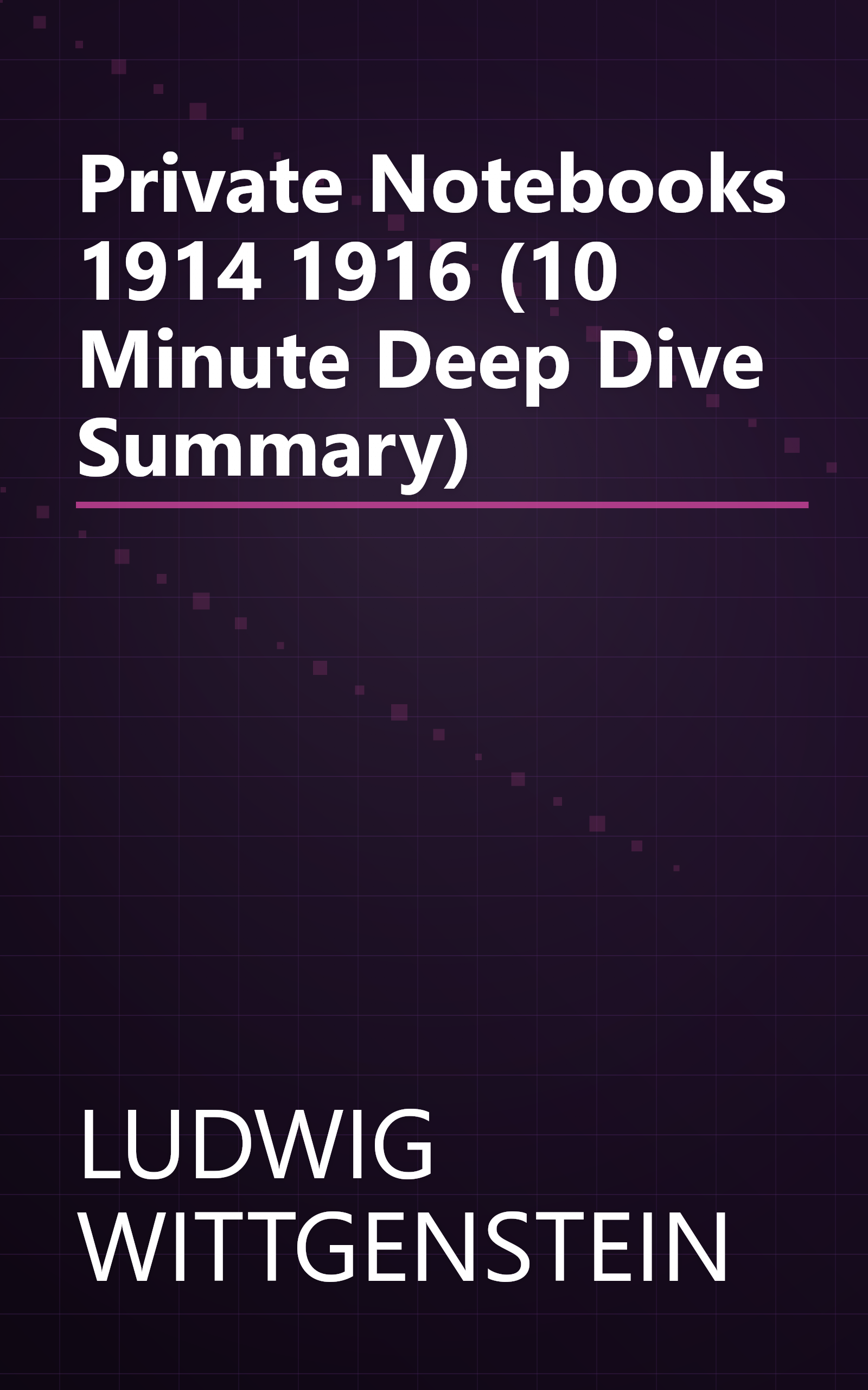 Private Notebooks  1914 1916 (10 Minute   Deep Dive Summary) book cover