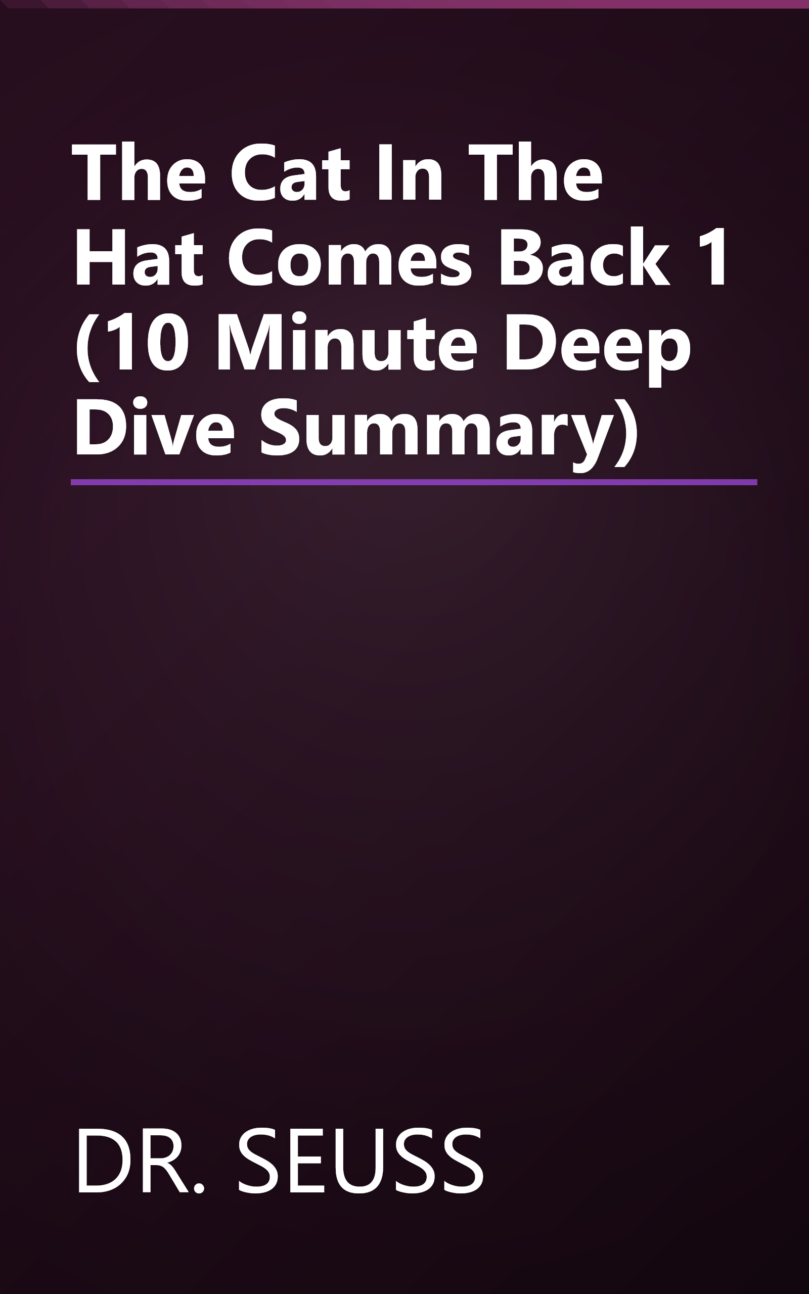 The Cat In The Hat Comes Back 1 (10 Minute   Deep Dive Summary) book cover