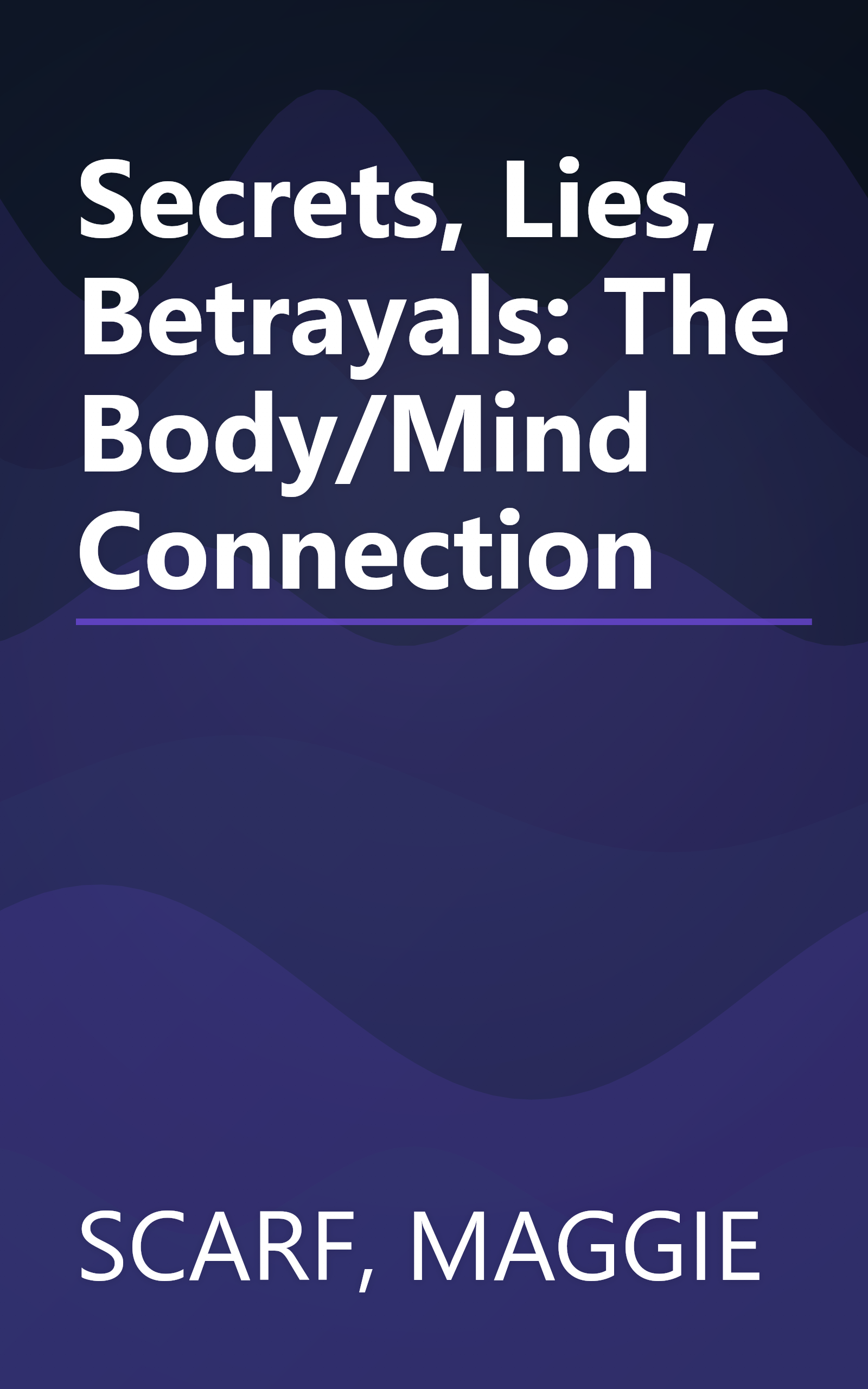Secrets, Lies, Betrayals: The Body/Mind Connection book cover