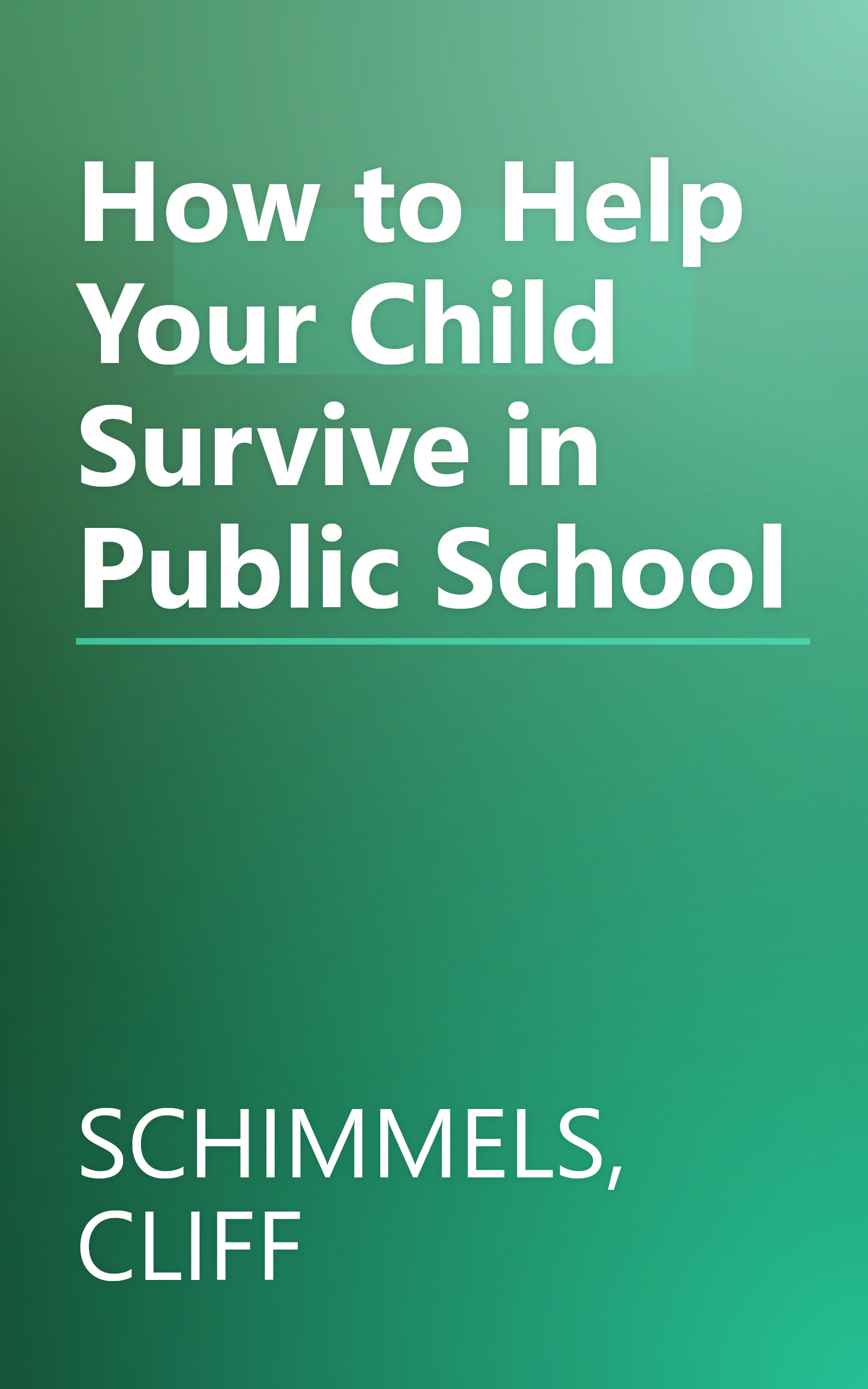 How to Help Your Child Survive in Public School book cover