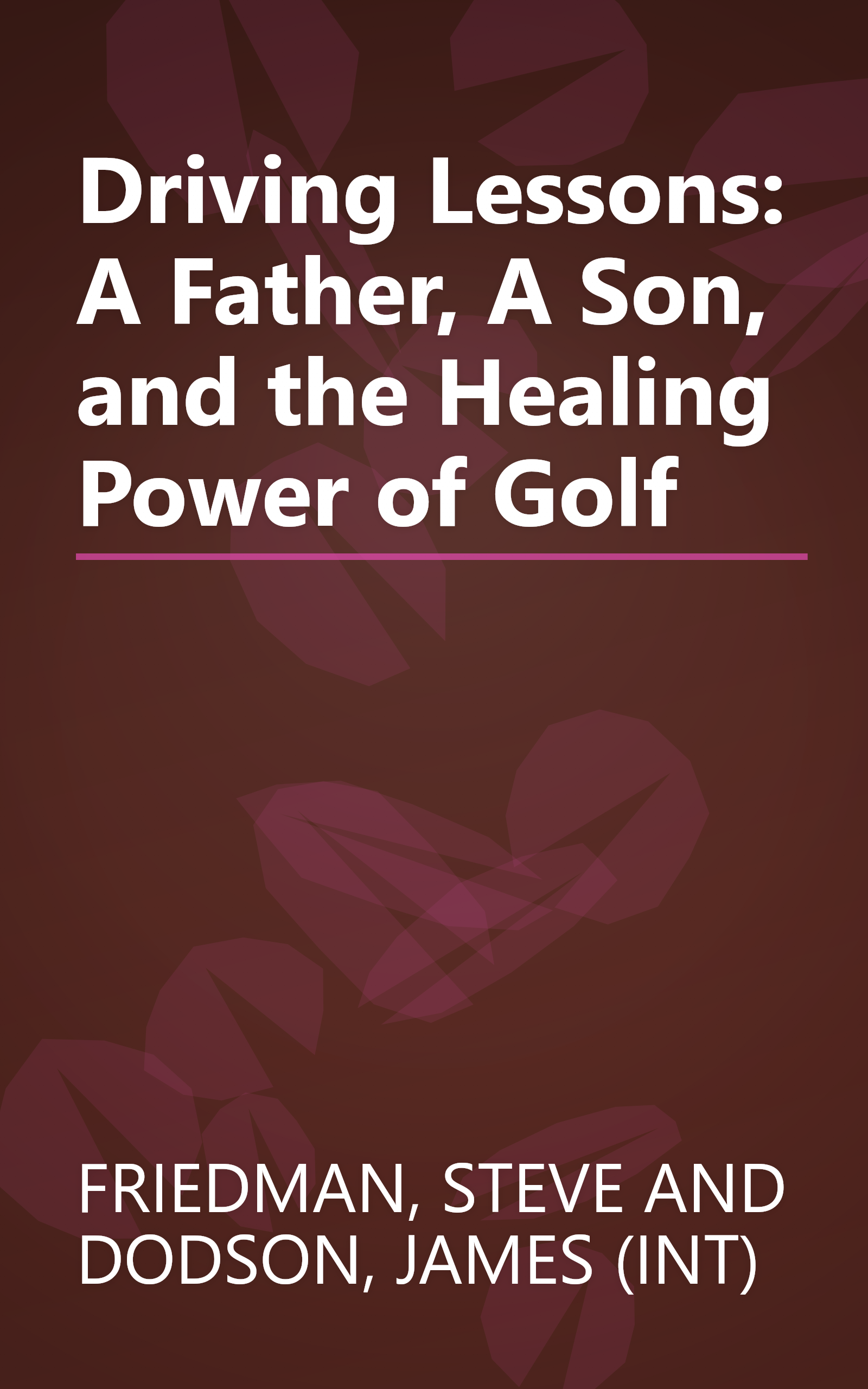 Driving Lessons: A Father, A Son, and the Healing Power of Golf book cover