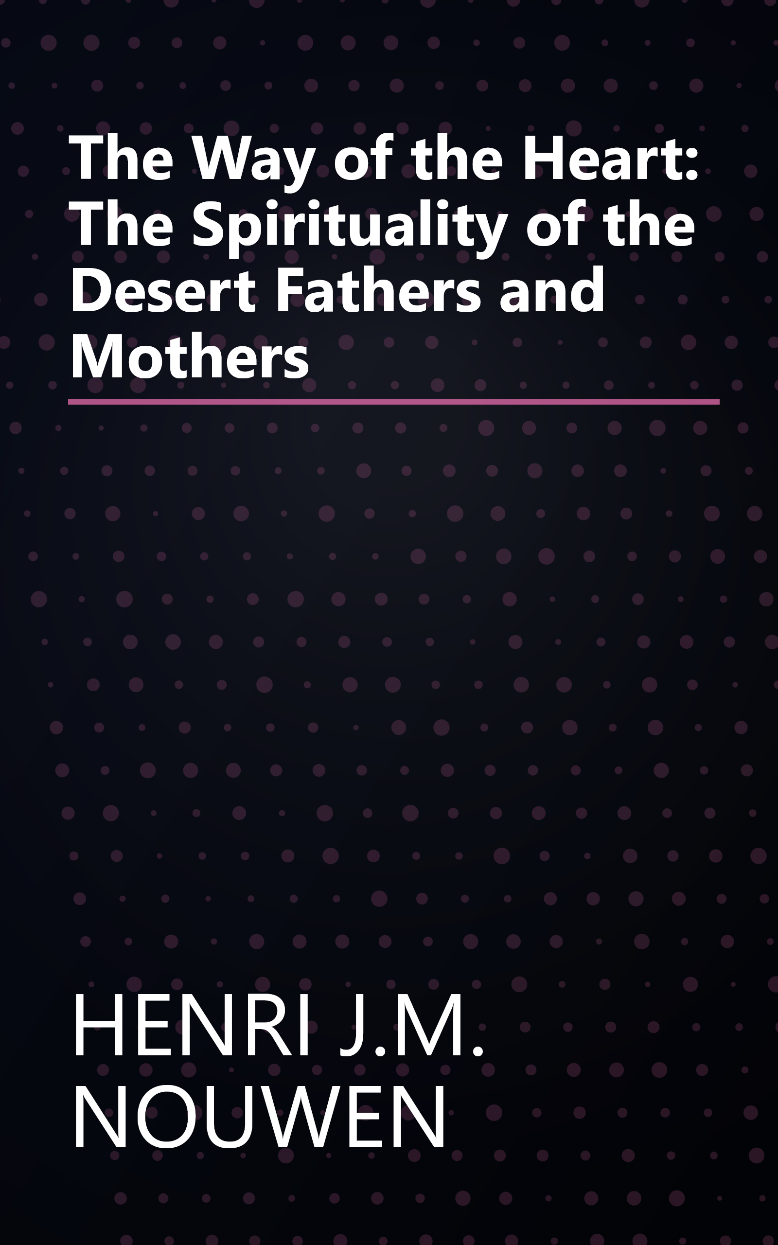 The Way of the Heart: The Spirituality of the Desert Fathers and Mothers book cover