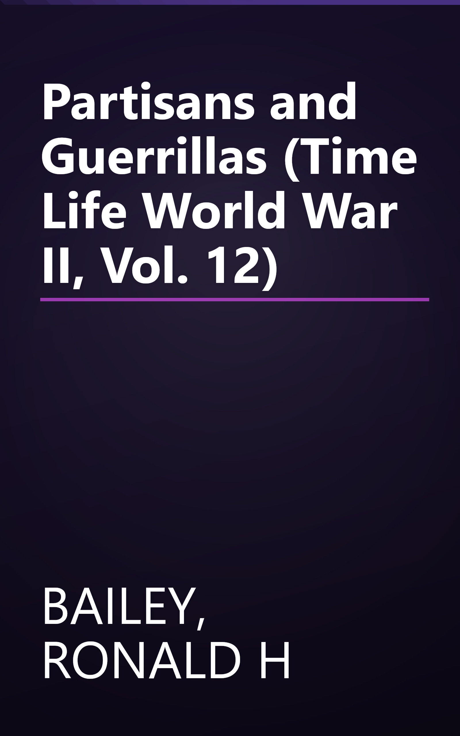 Partisans and Guerrillas (Time Life World War II, Vol. 12) book cover