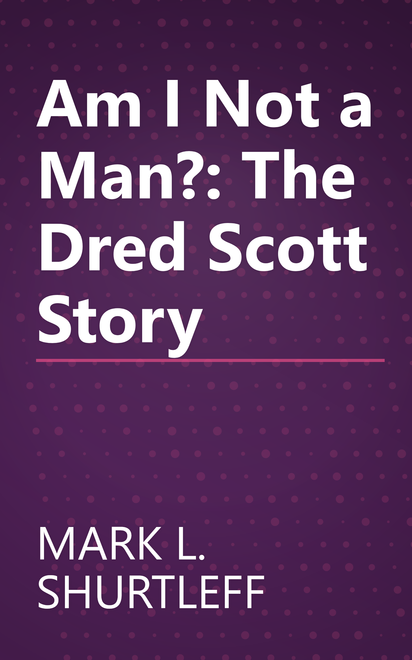 Am I Not a Man?: The Dred Scott Story book cover