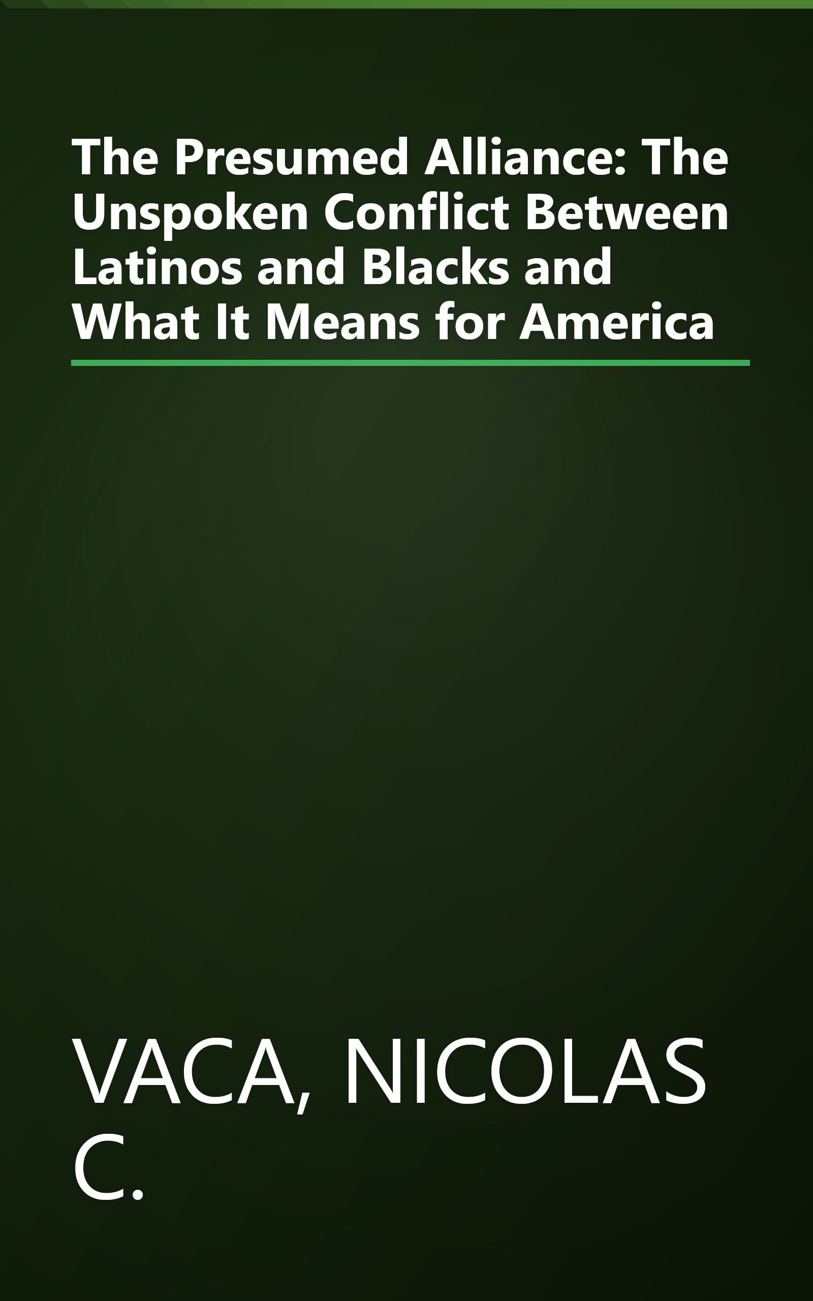 The Presumed Alliance: The Unspoken Conflict Between Latinos and Blacks and What It Means for America book cover