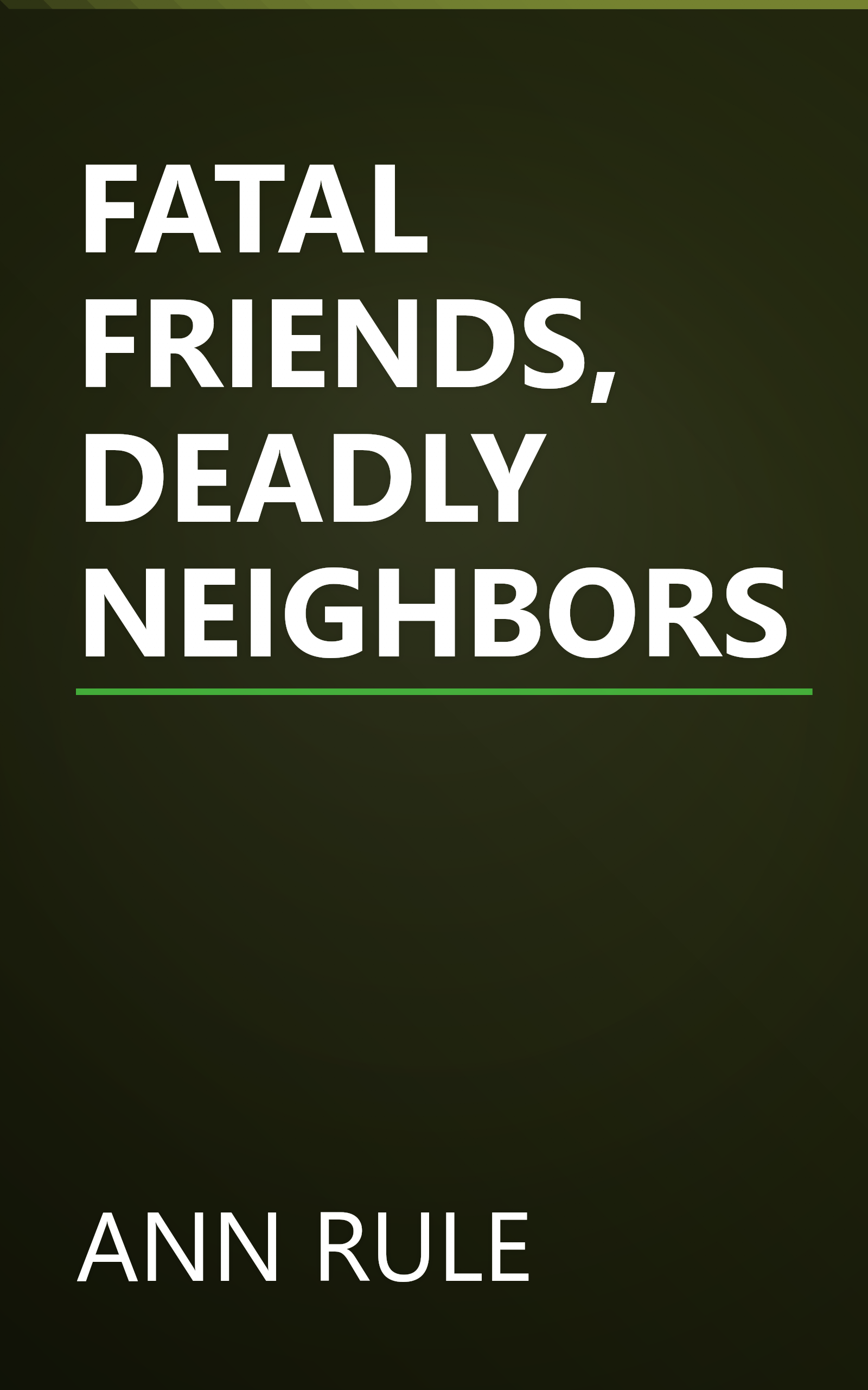FATAL FRIENDS, DEADLY NEIGHBORS book cover