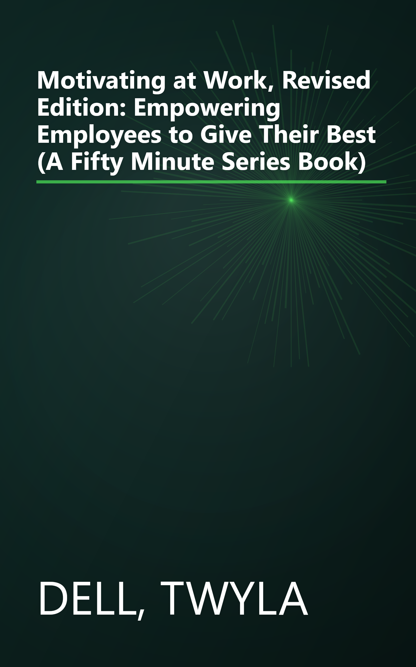 Motivating at Work, Revised Edition: Empowering Employees to Give Their Best (A Fifty Minute Series Book) book cover