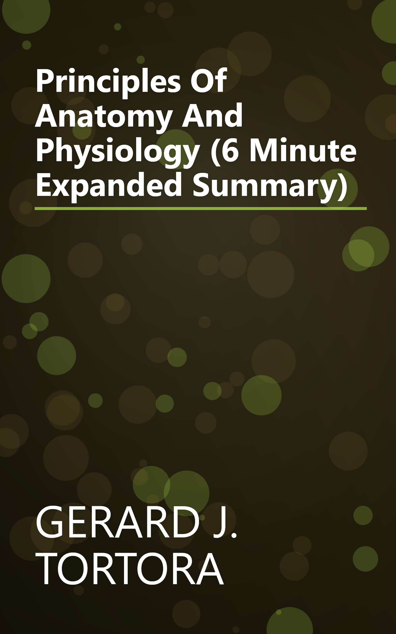 Principles Of Anatomy And Physiology (6 Minute   Expanded Summary) book cover
