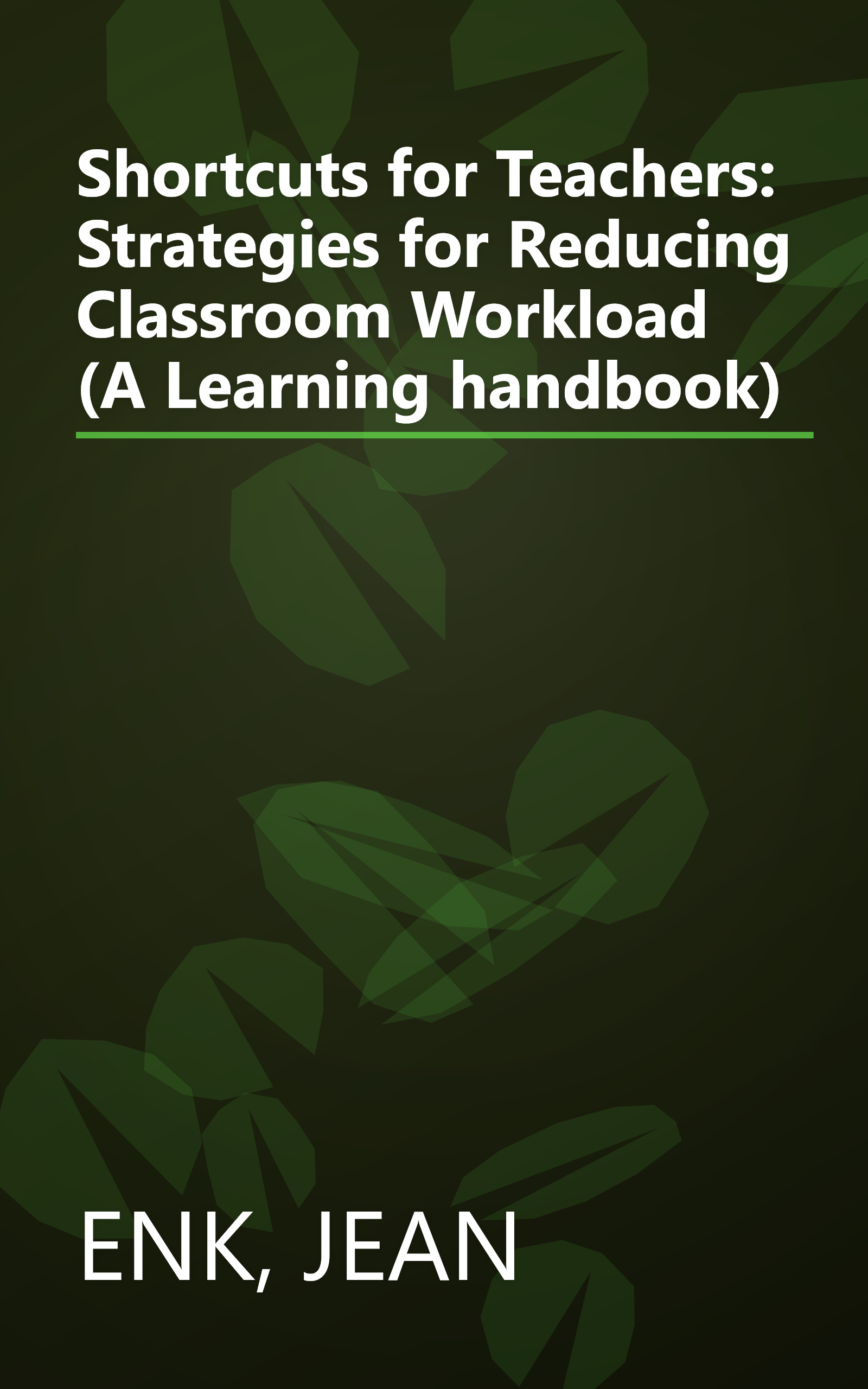 Shortcuts for Teachers: Strategies for Reducing Classroom Workload (A Learning handbook) book cover