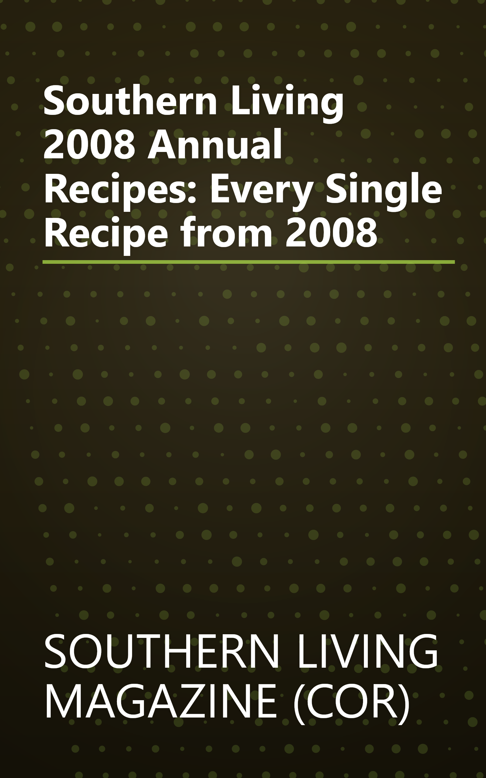 Southern Living 2008 Annual Recipes: Every Single Recipe from 2008 book cover